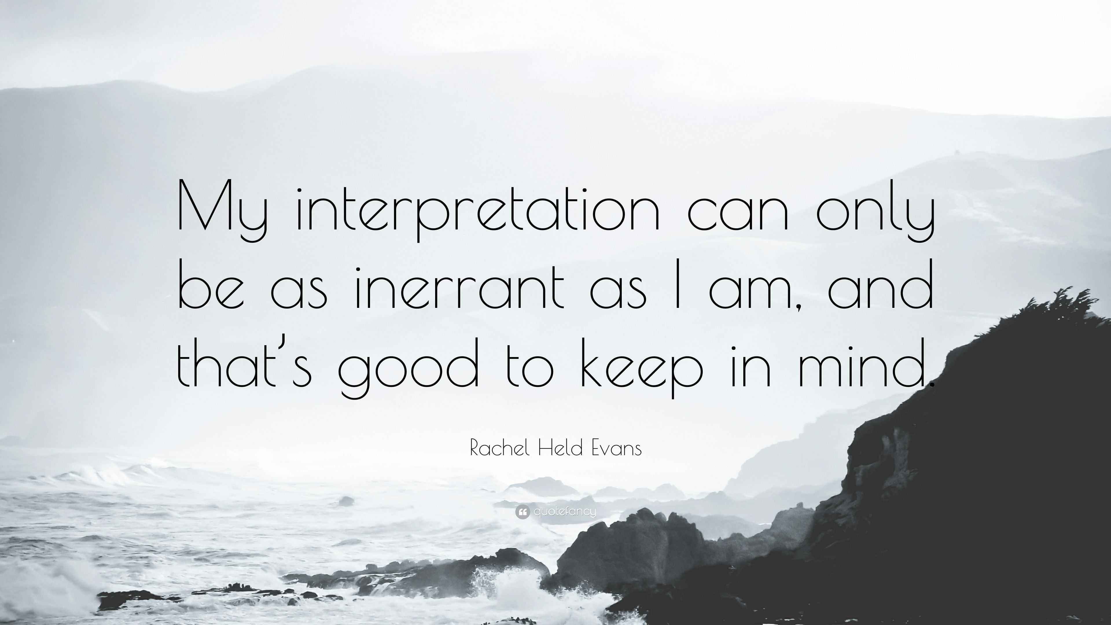 Rachel Held Evans Quote: “My interpretation can only be as inerrant as ...