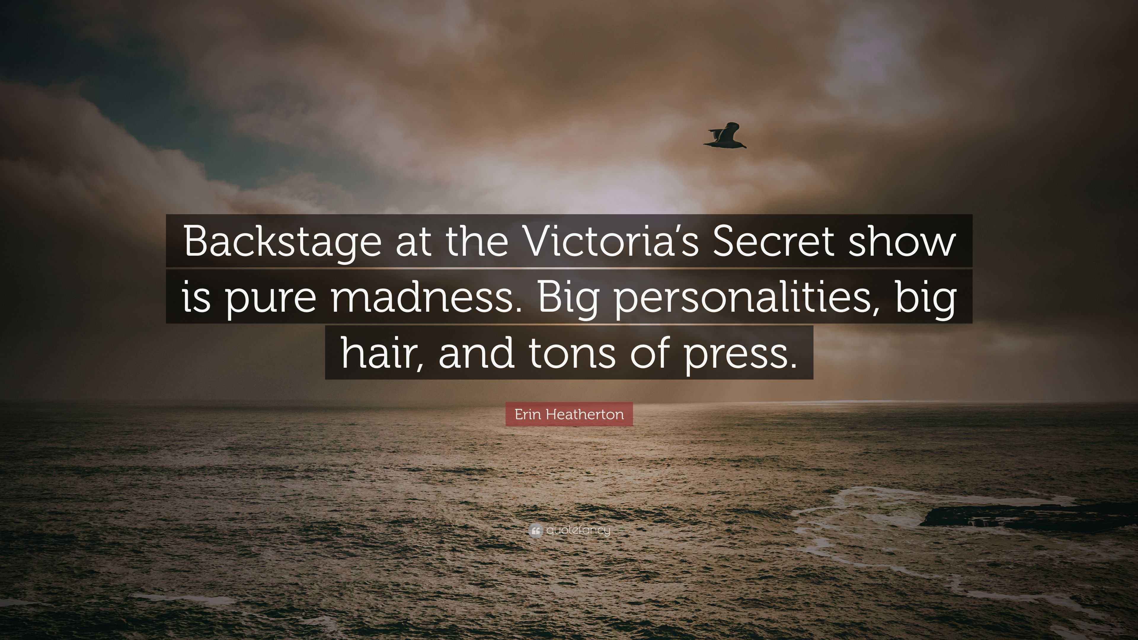 Erin Heatherton Quote: “Backstage at the Victoria’s Secret show is pure ...