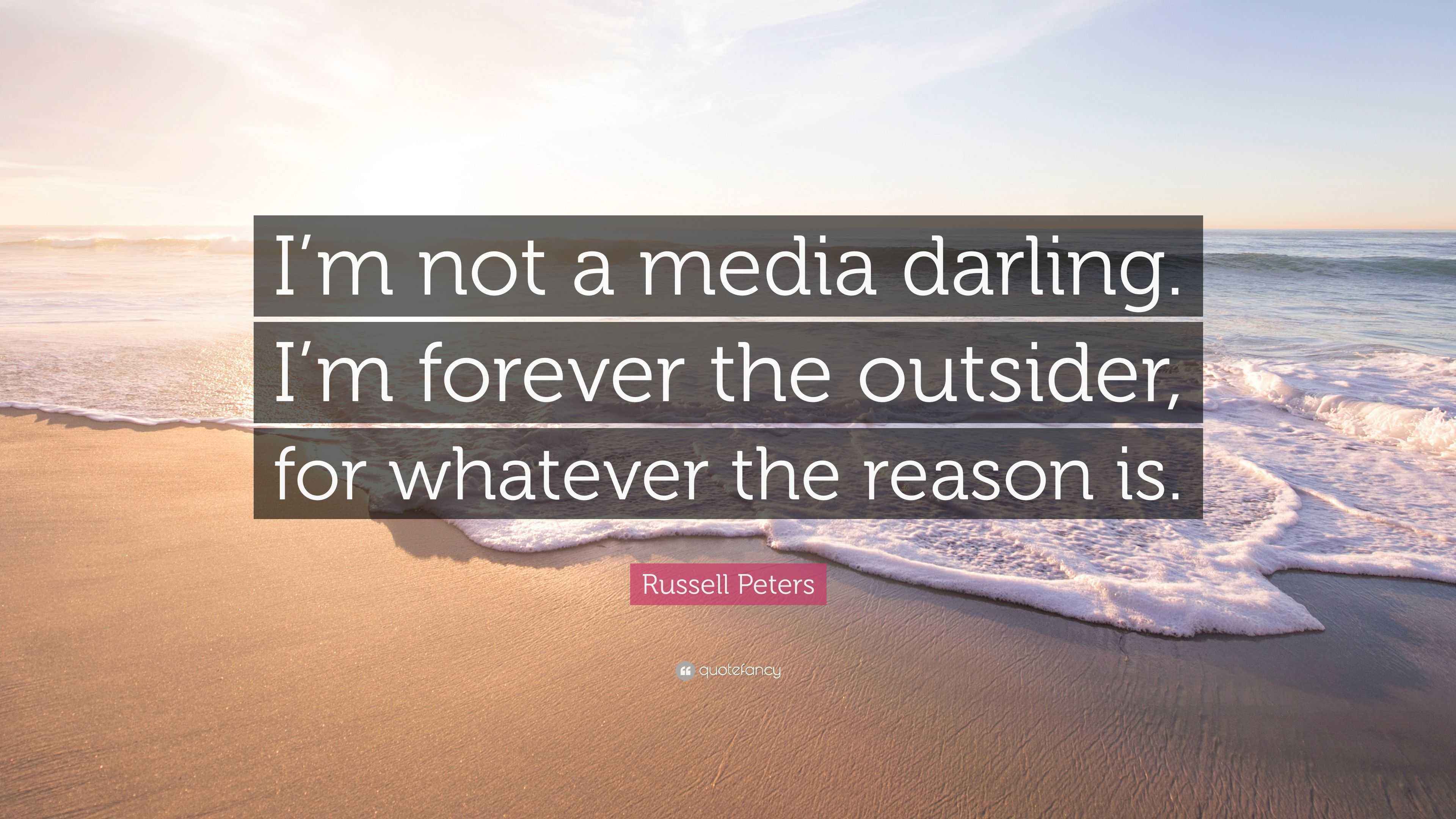Russell Peters Quote: “I’m not a media darling. I’m forever the ...