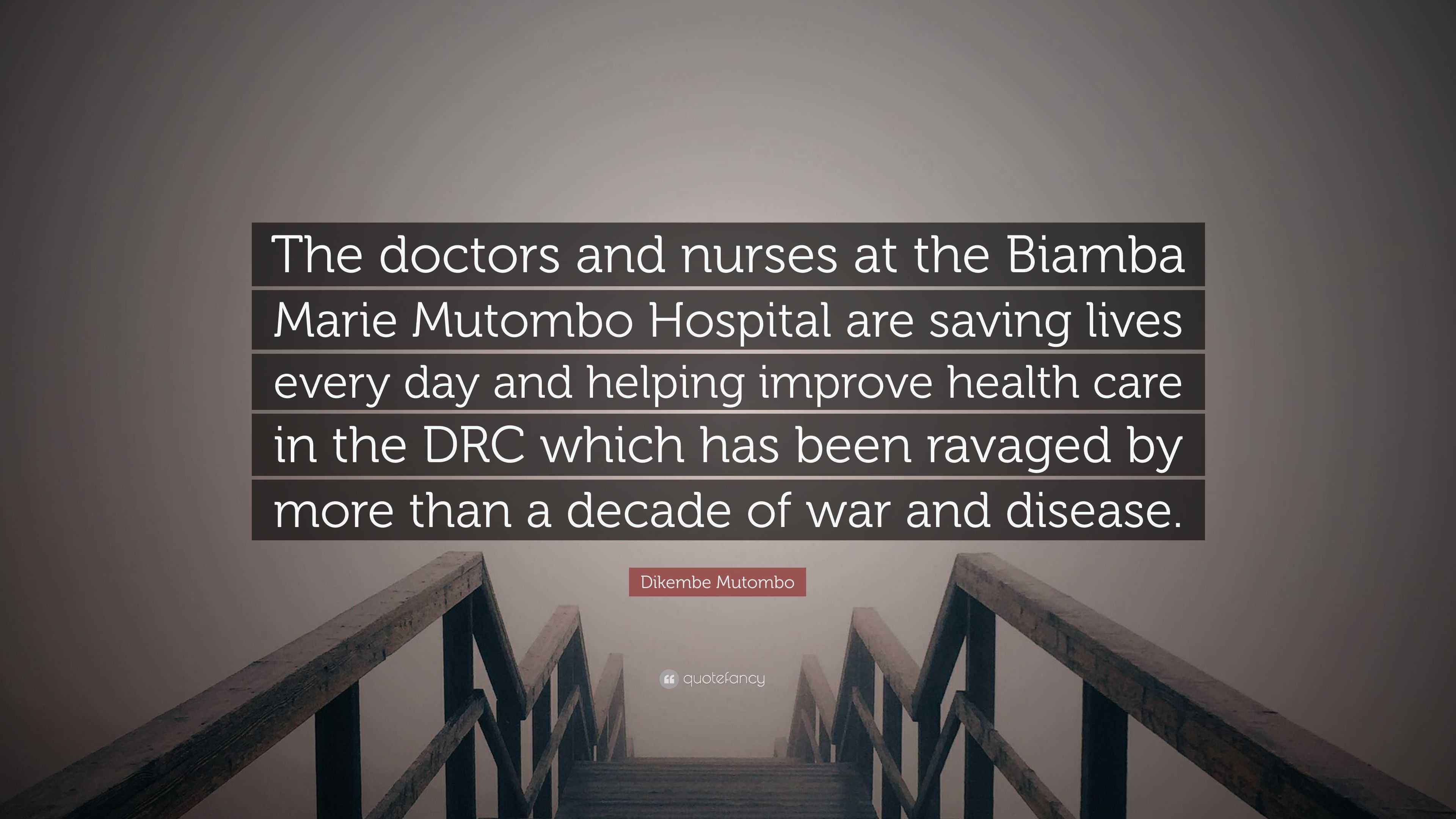 Dikembe Mutombo Quote: “The doctors and nurses at the Biamba Marie ...