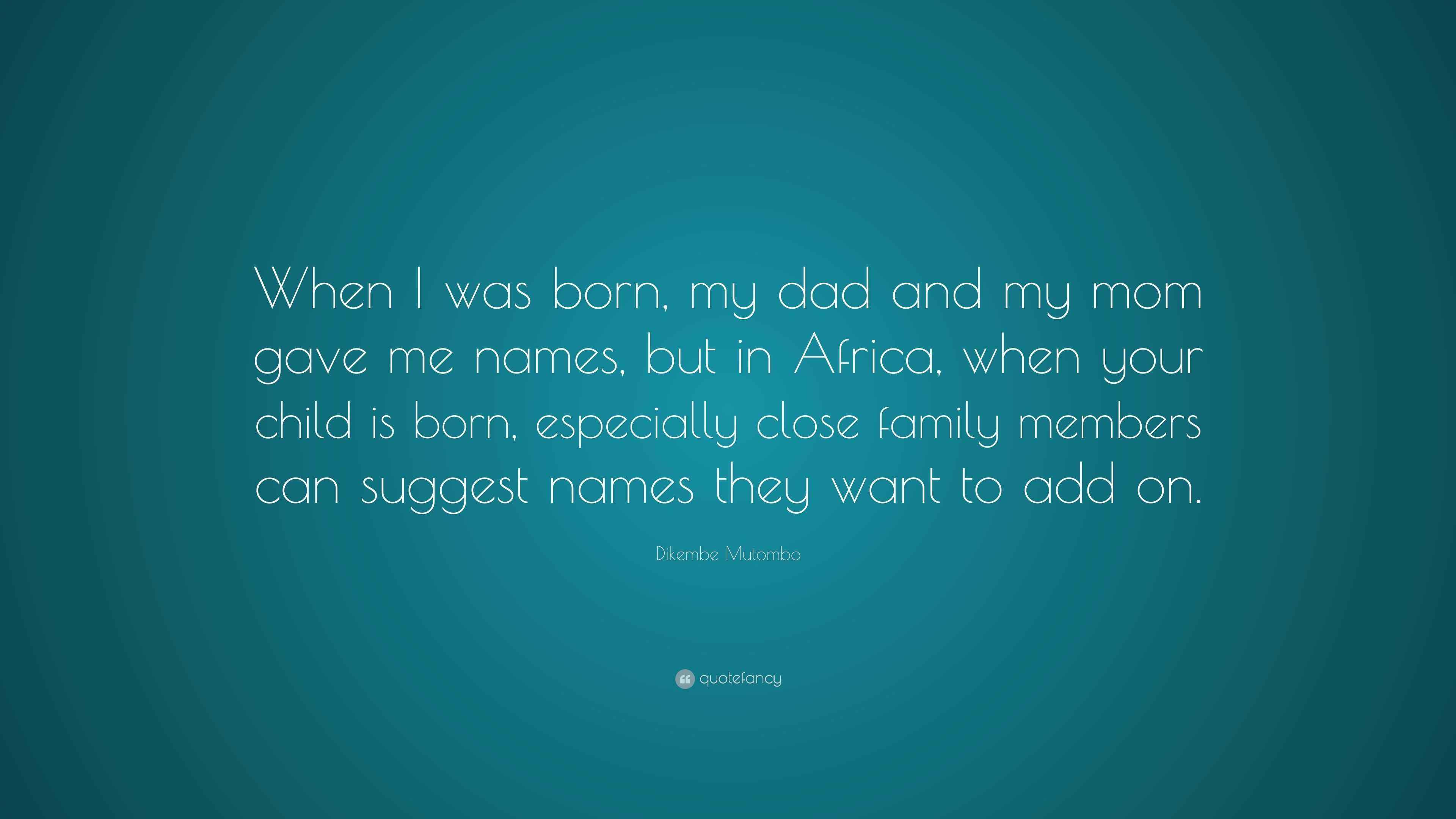 Dikembe Mutombo Quote: “When I was born, my dad and my mom gave me ...