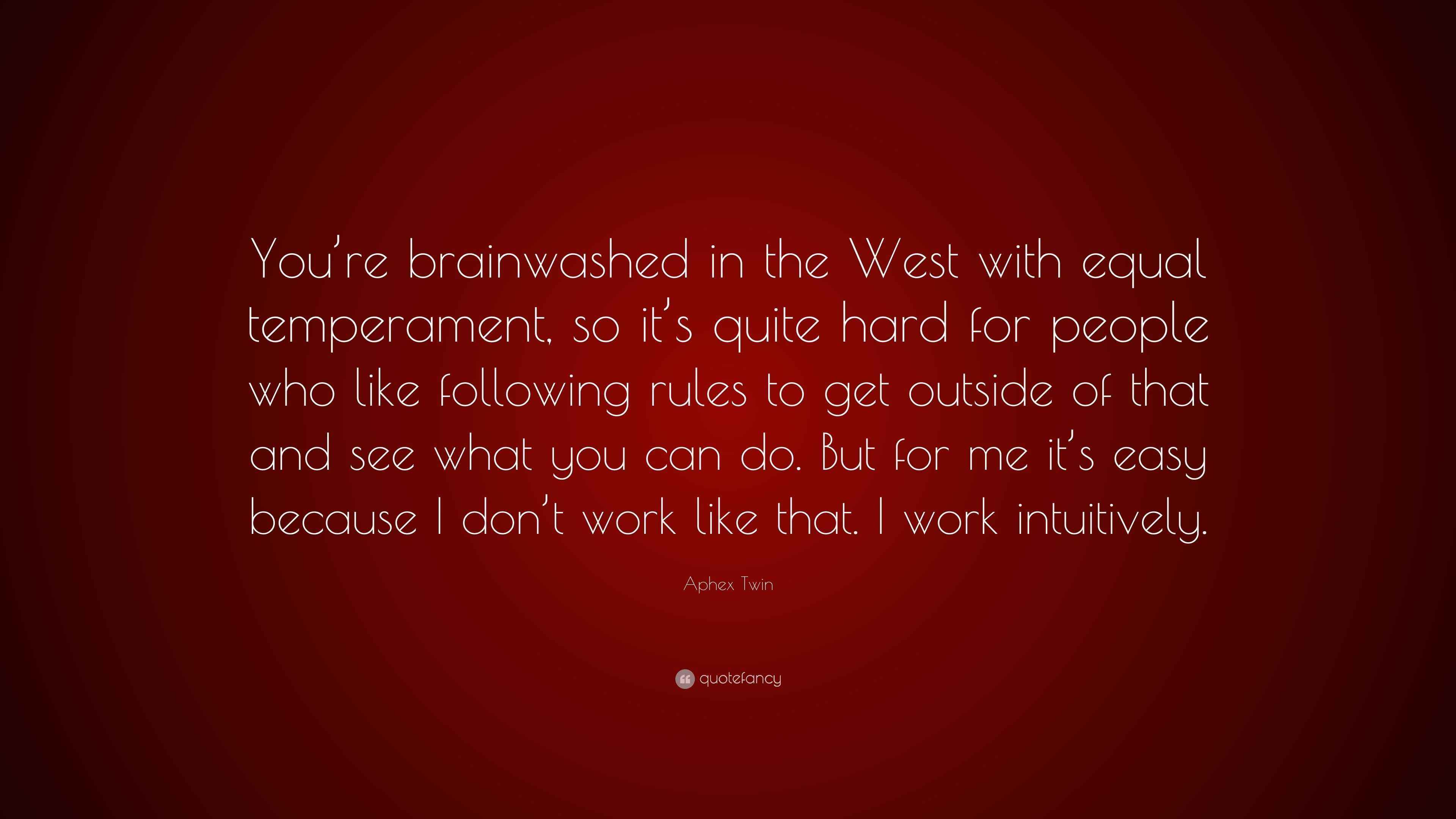 Aphex Twin Quote: “You’re brainwashed in the West with equal ...
