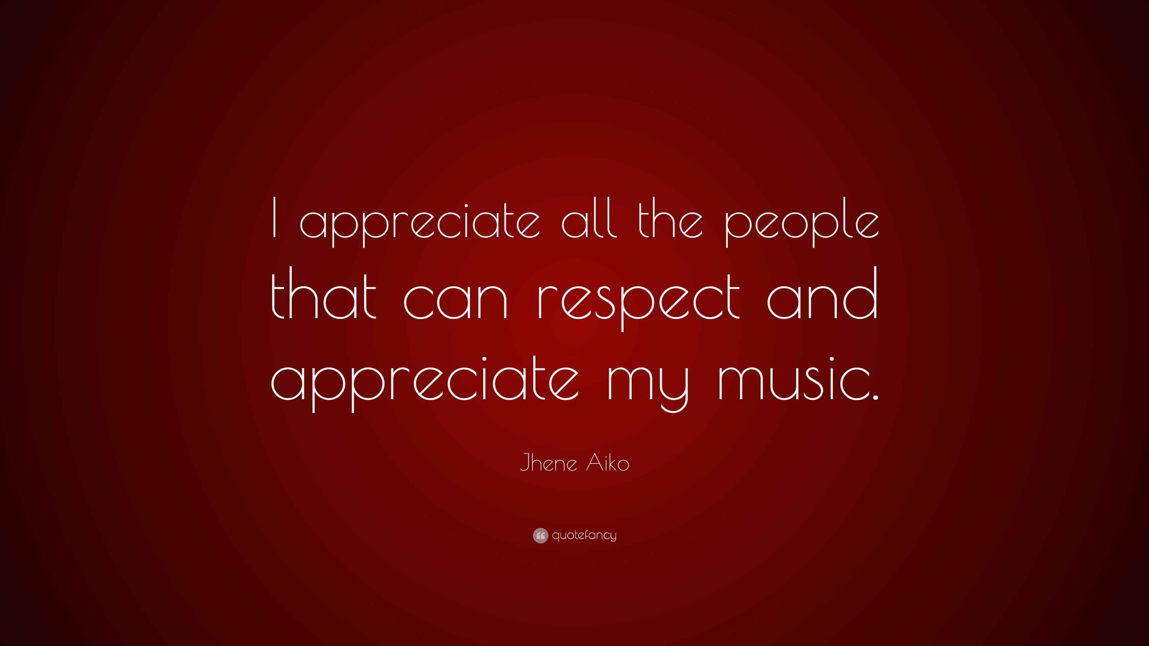 Jhene Aiko Quote: “I appreciate all the people that can respect and ...