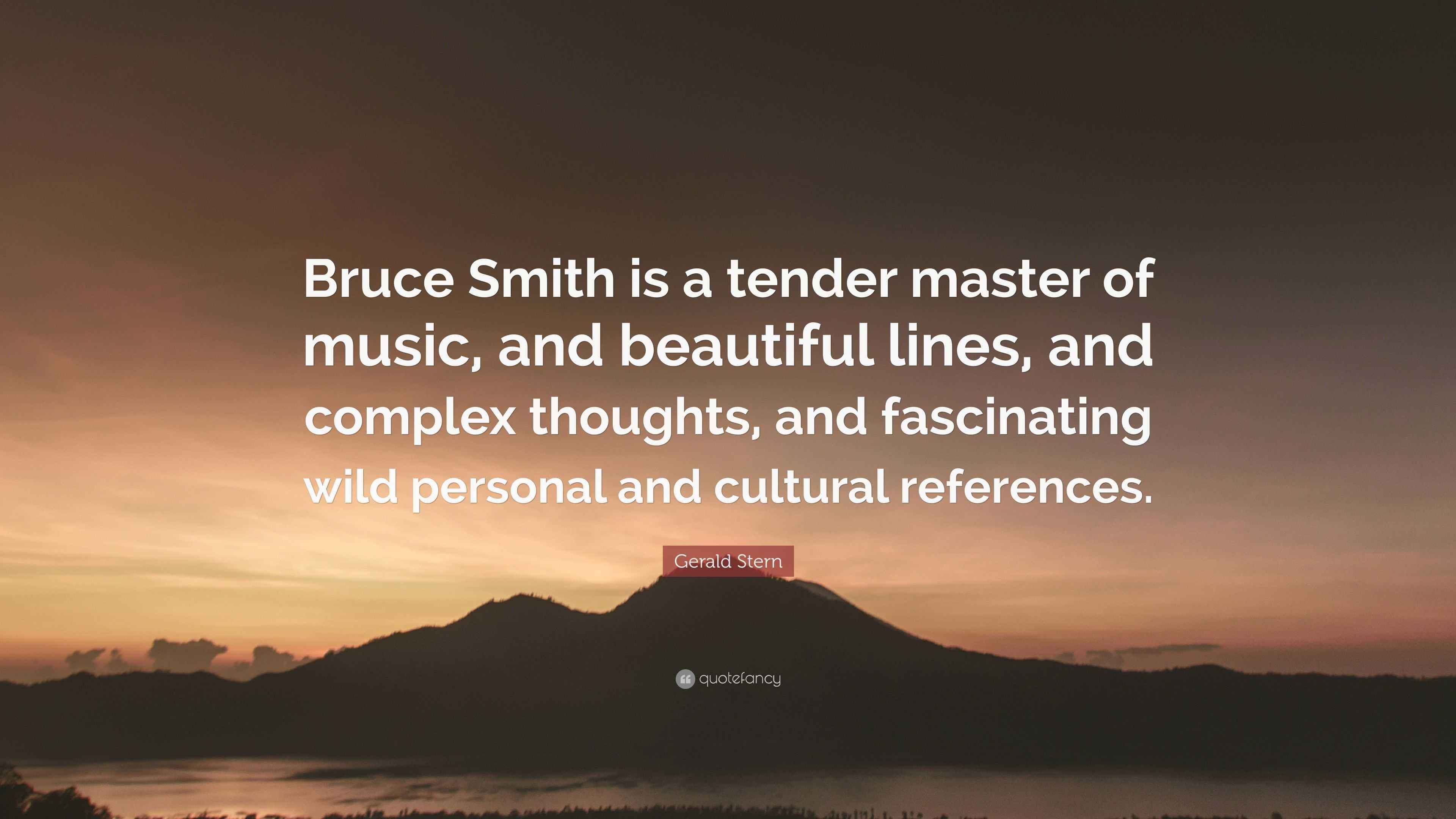 Gerald Stern Quote: “Bruce Smith is a tender master of music, and ...