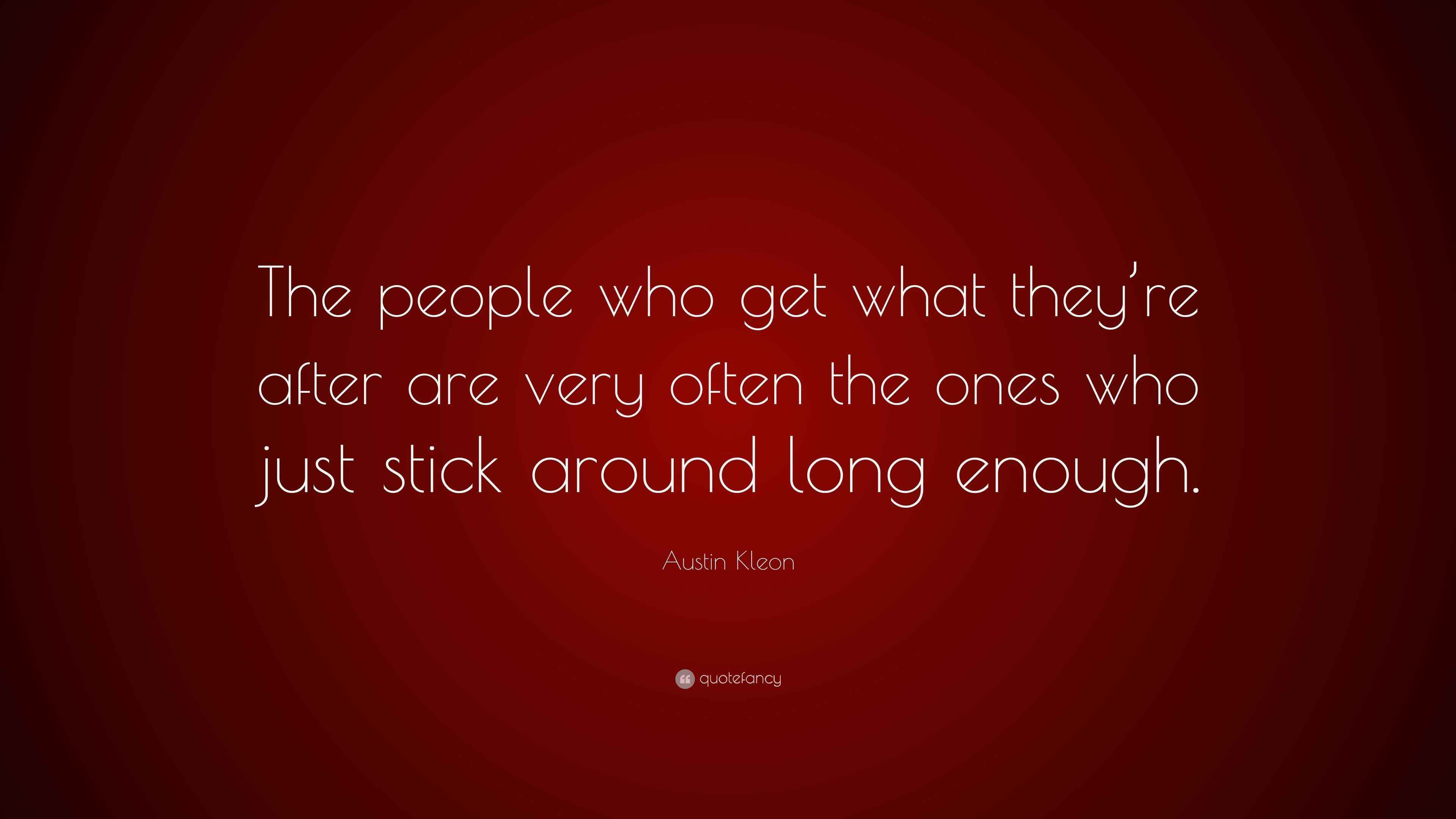 Austin Kleon Quote: “The people who get what they’re after are very ...