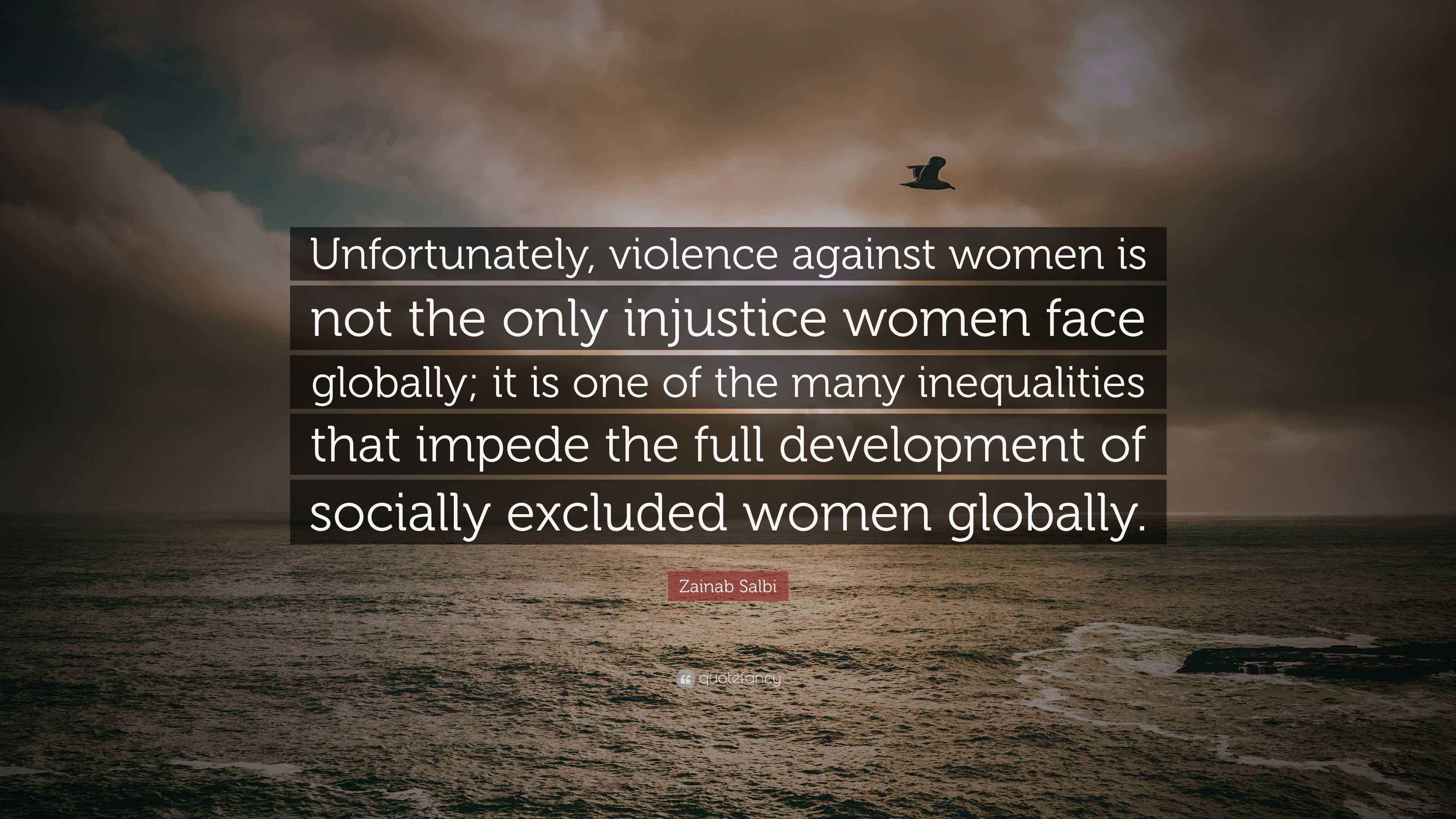 Zainab Salbi Quote: “Unfortunately, violence against women is not the ...