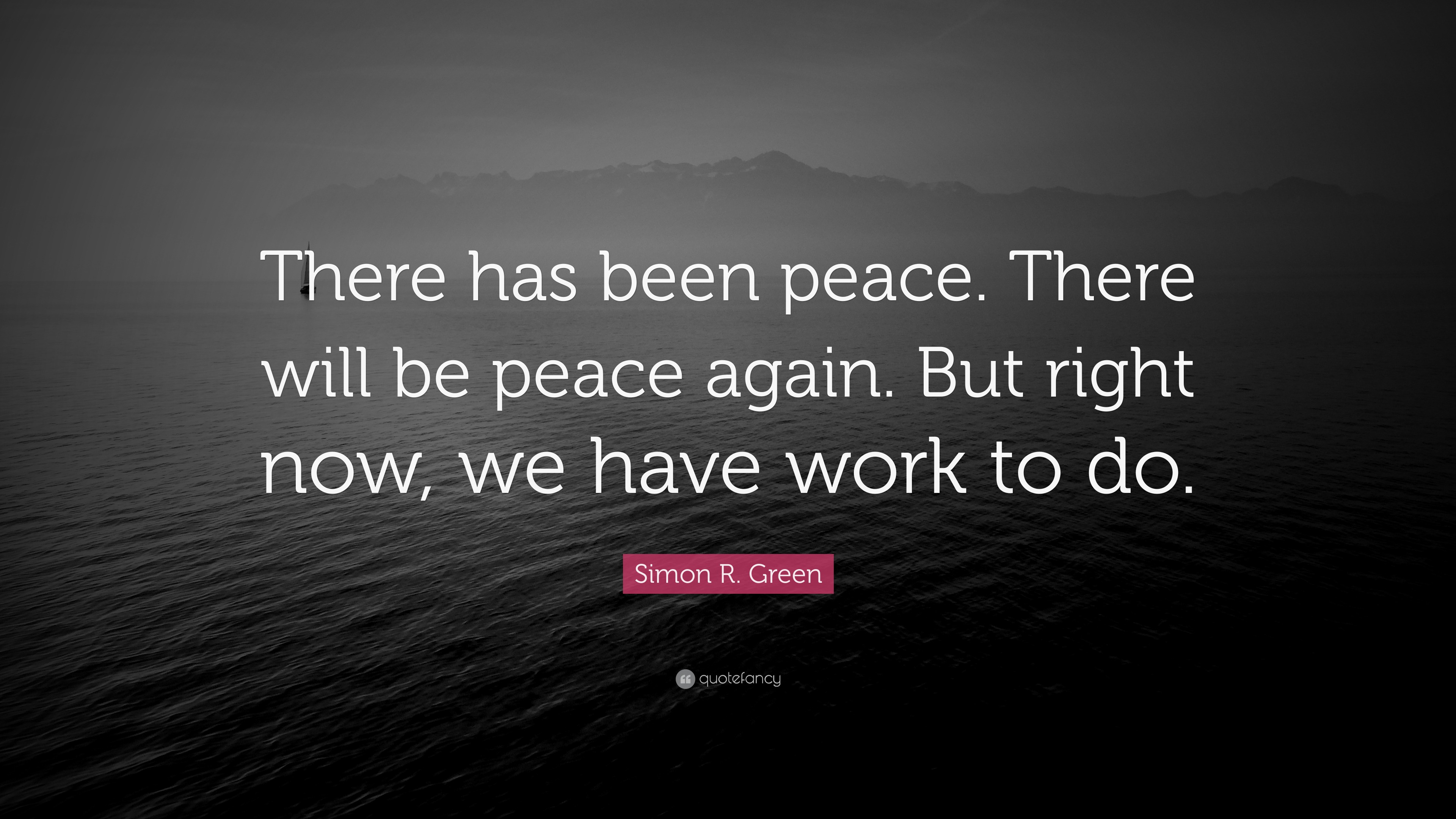 Simon R. Green Quote: “There has been peace. There will be peace again ...