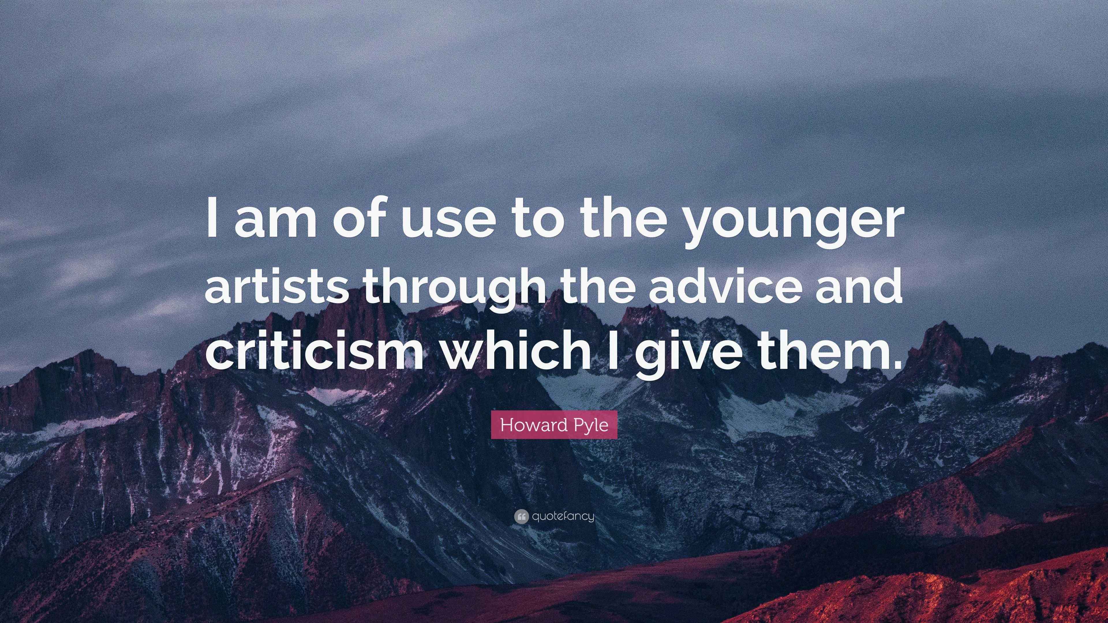 Howard Pyle Quote: “I am of use to the younger artists through the ...