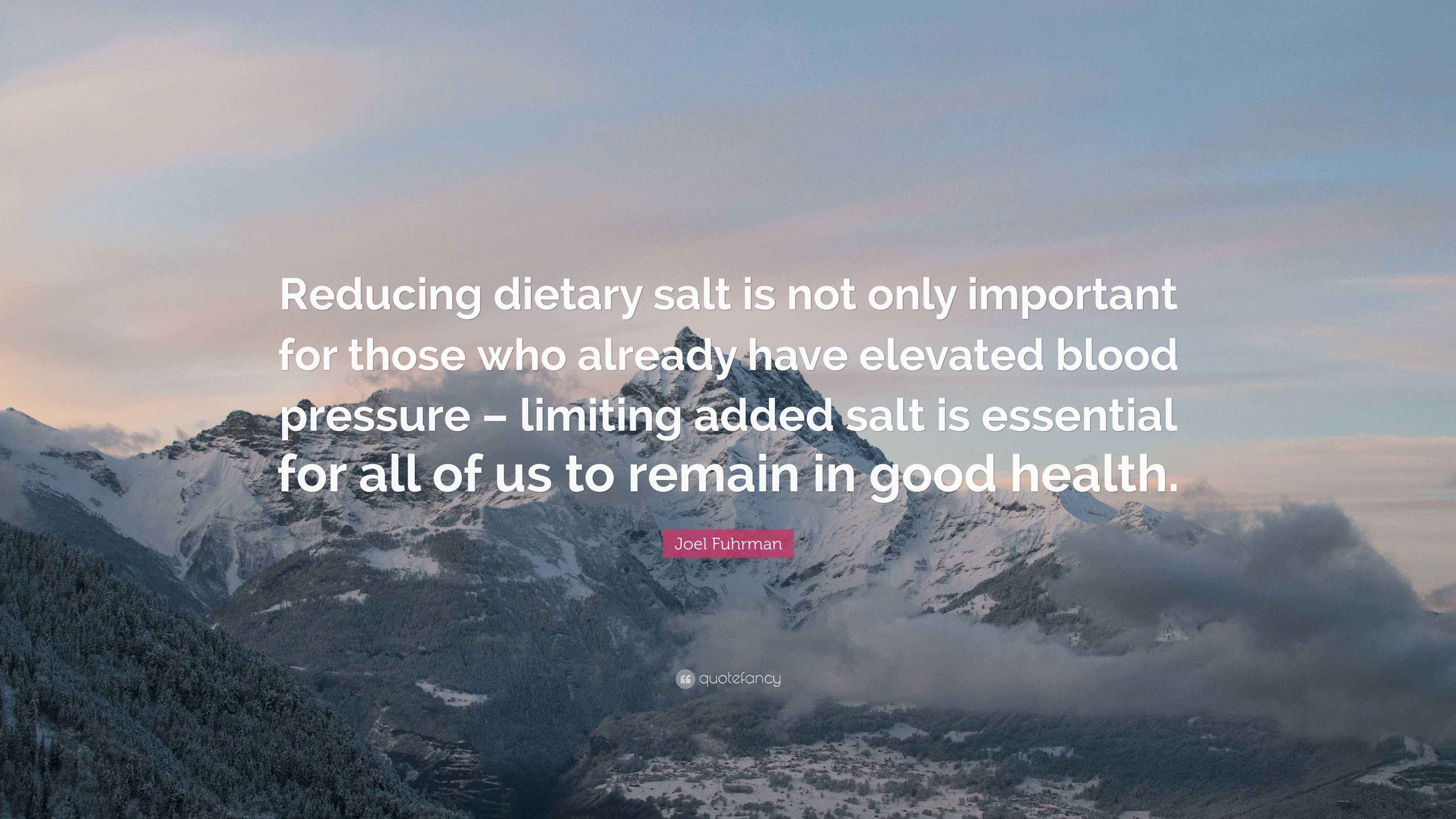 Joel Fuhrman Quote: “Reducing dietary salt is not only important for ...