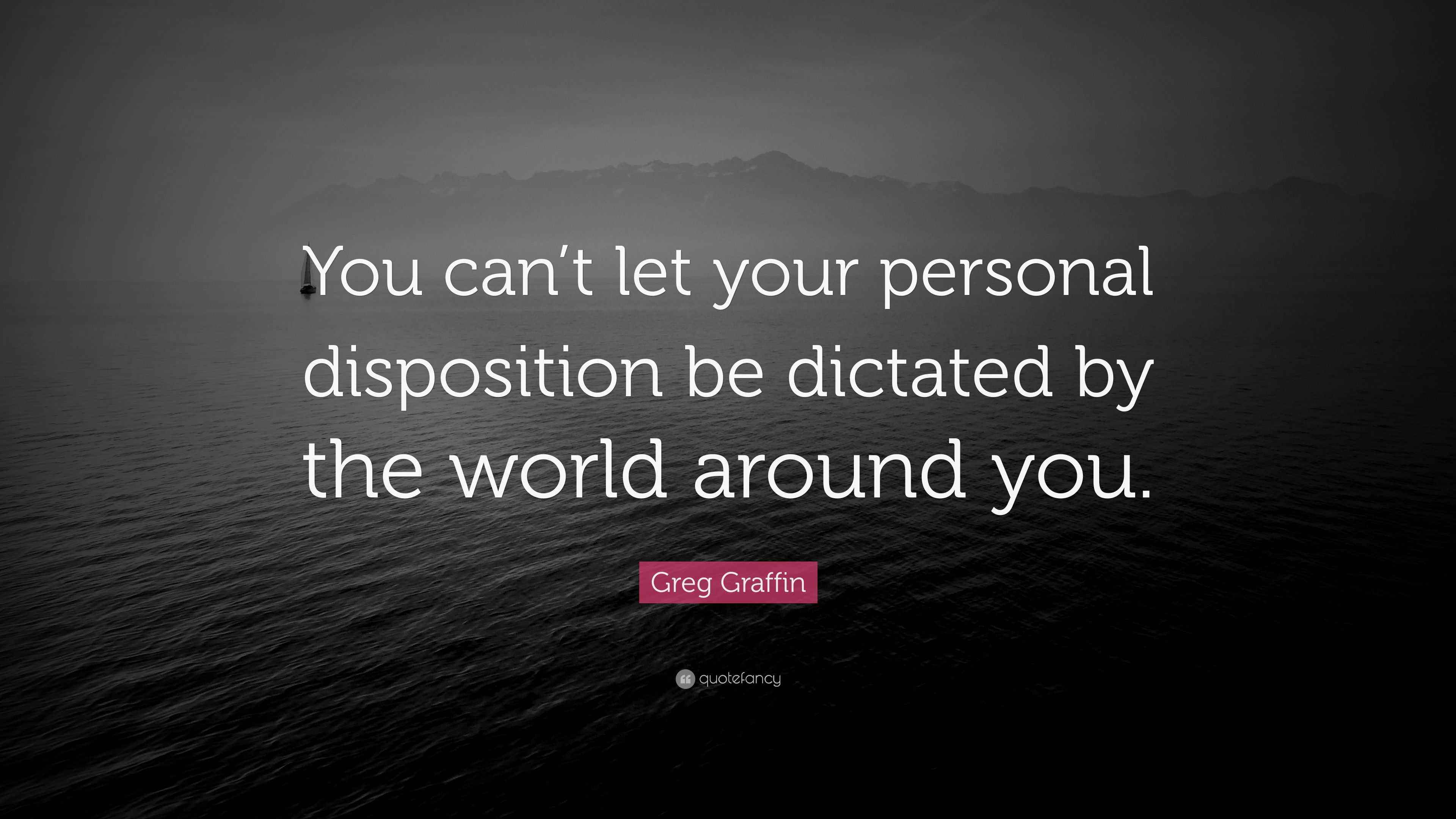 Greg Graffin Quote: “You can’t let your personal disposition be ...