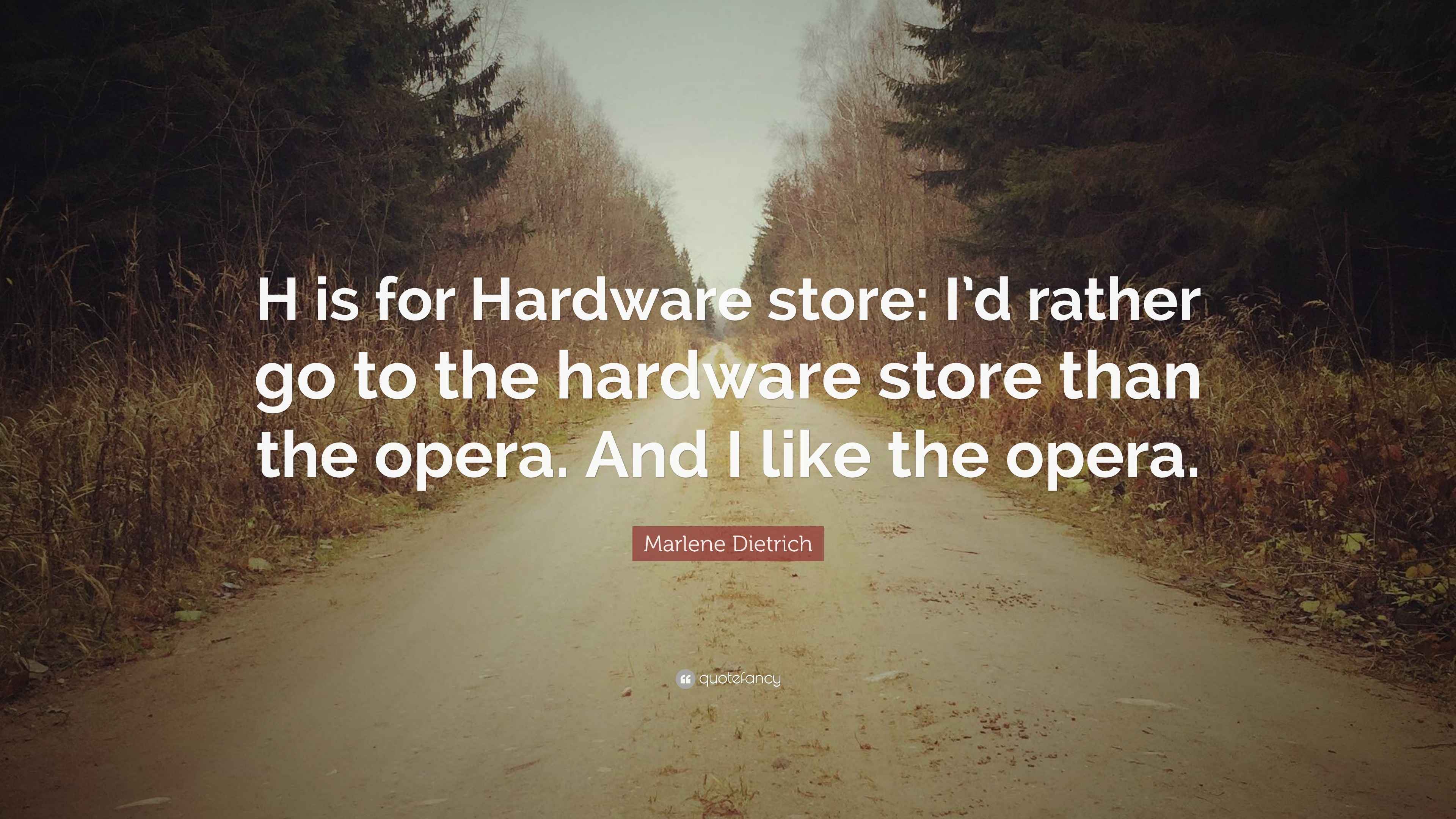 Marlene Dietrich Quote: “H is for Hardware store: I’d rather go to the ...