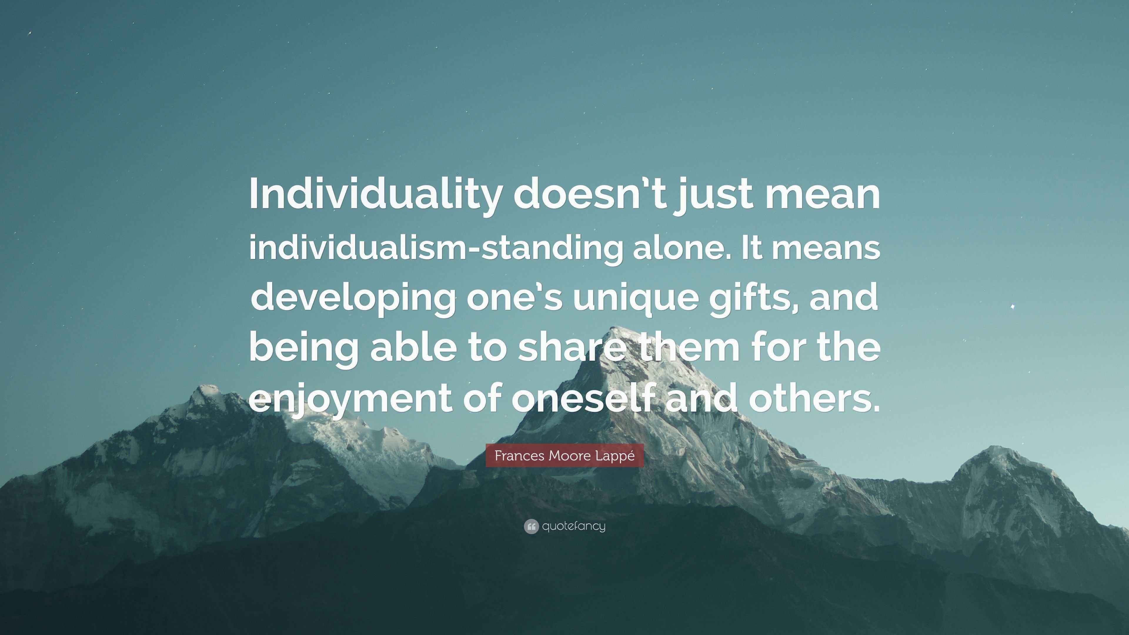 Frances Moore Lappé Quote: “Individuality doesn’t just mean ...