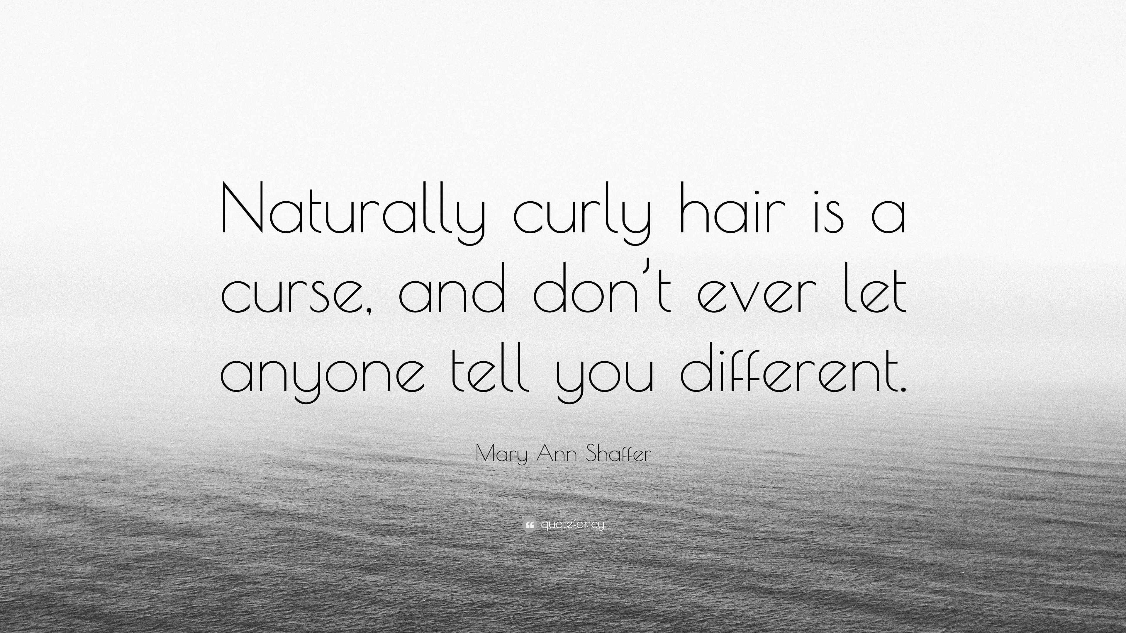 Mary Ann Shaffer Quote: “Naturally curly hair is a curse, and don’t ...