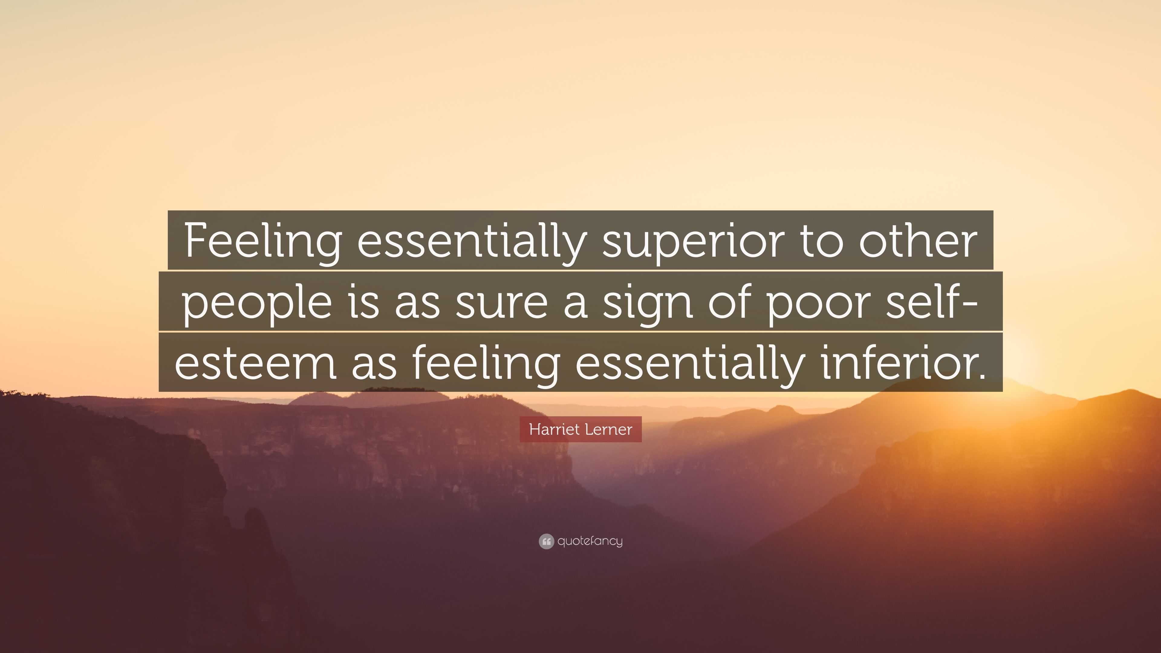 Harriet Lerner Quote: “Feeling essentially superior to other people is ...