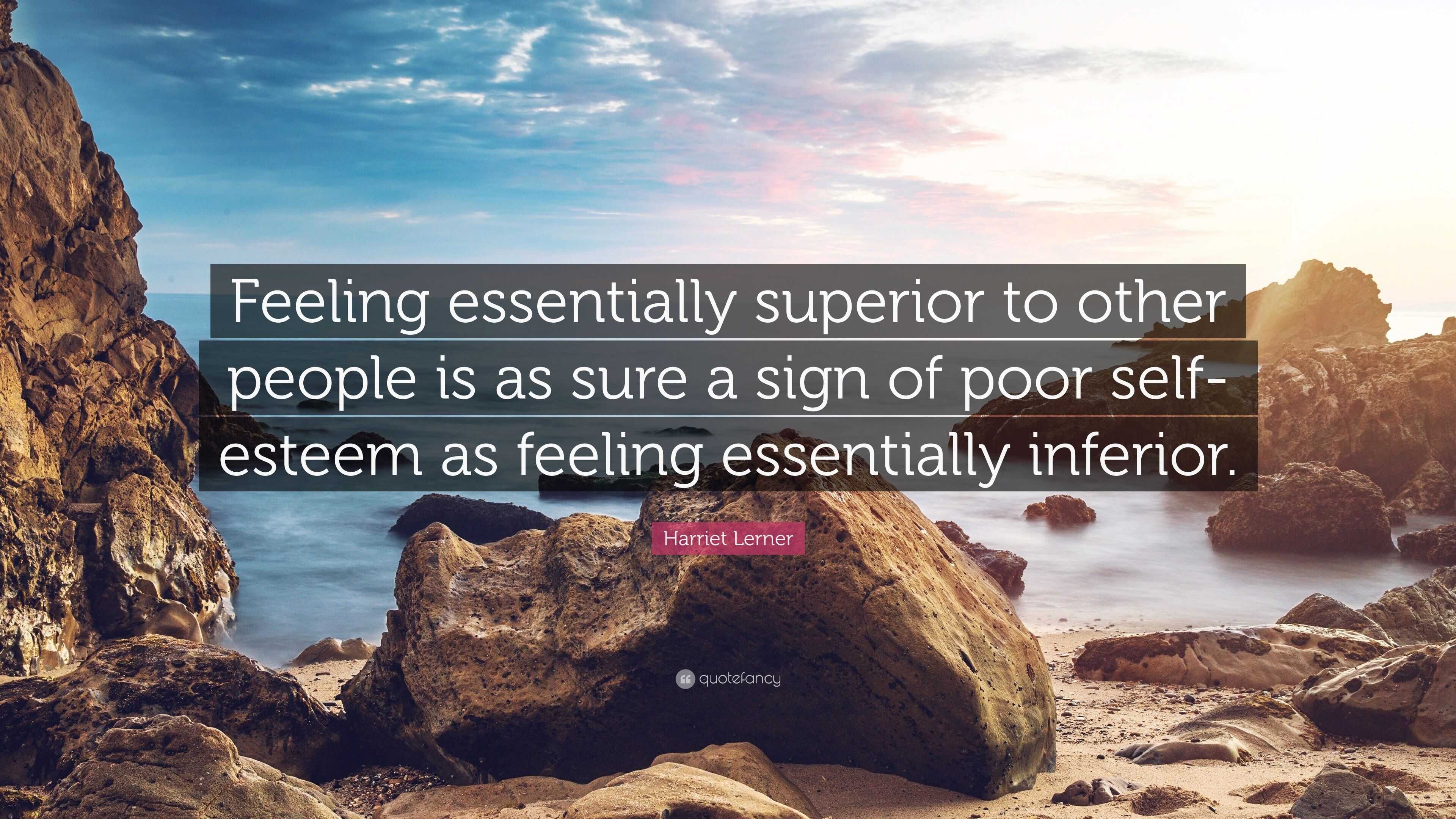 Harriet Lerner Quote: “Feeling essentially superior to other people is ...