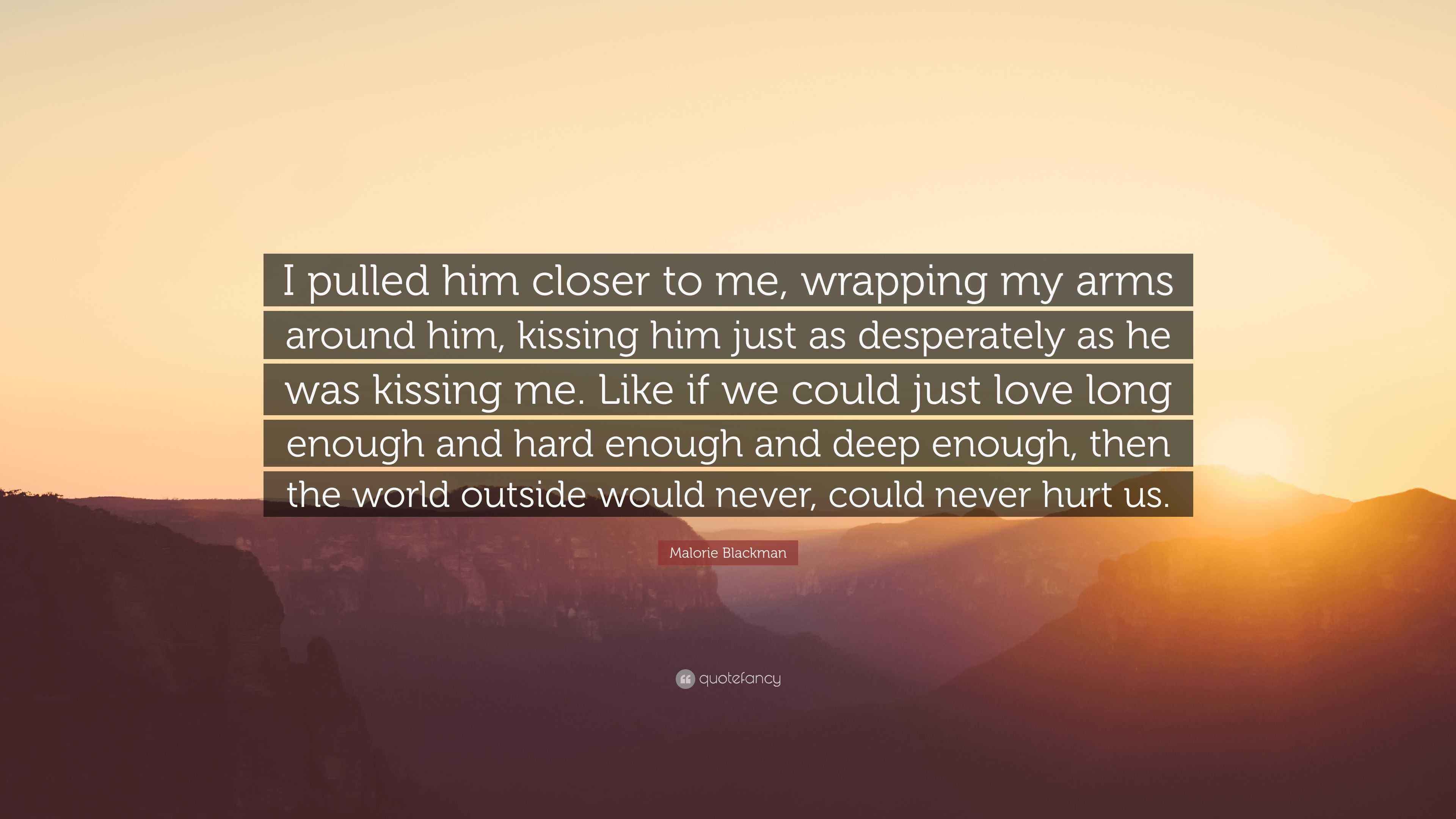 Malorie Blackman Quote: “I pulled him closer to me, wrapping my arms ...