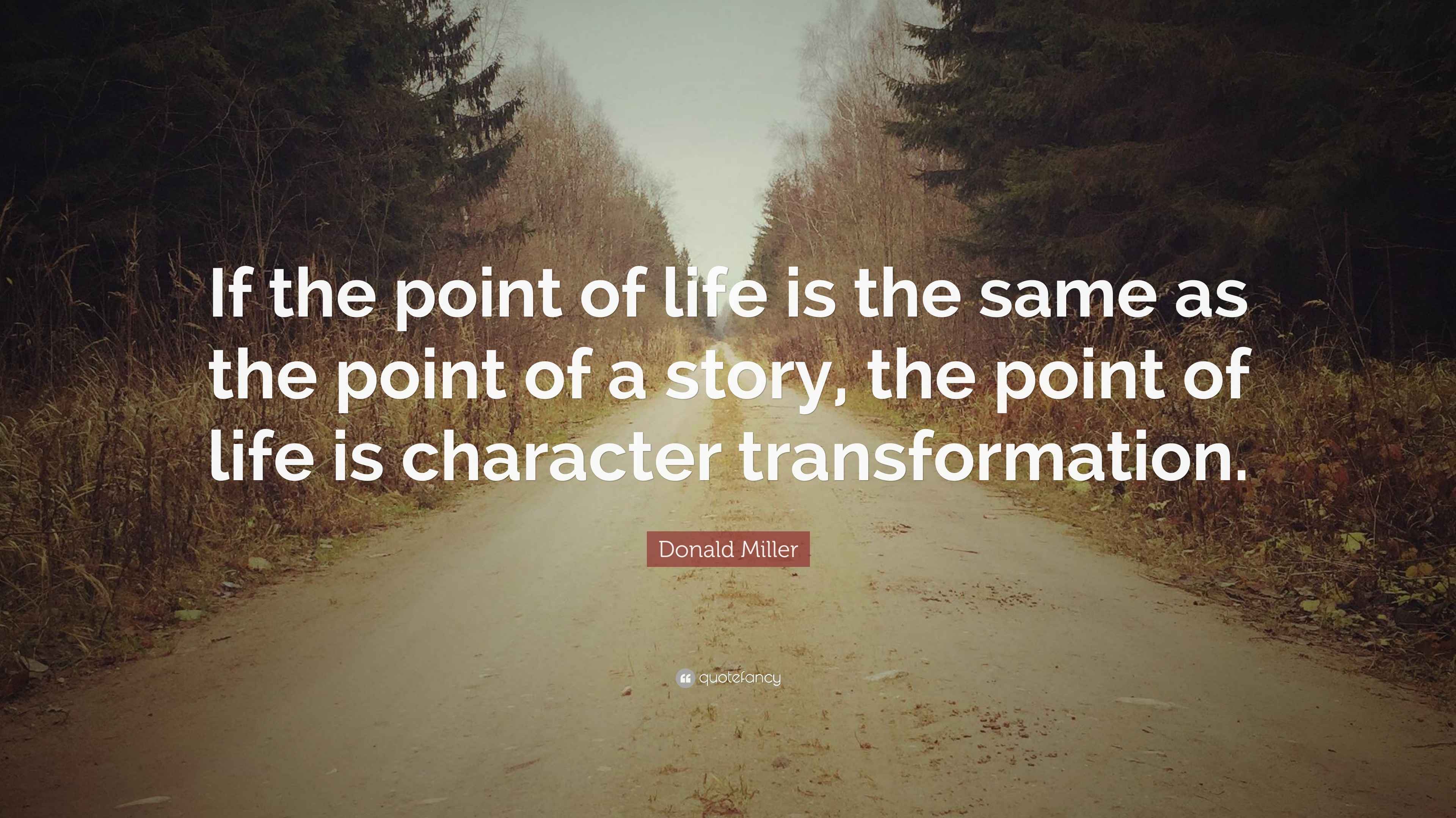 Donald Miller Quote: “If the point of life is the same as the point of ...