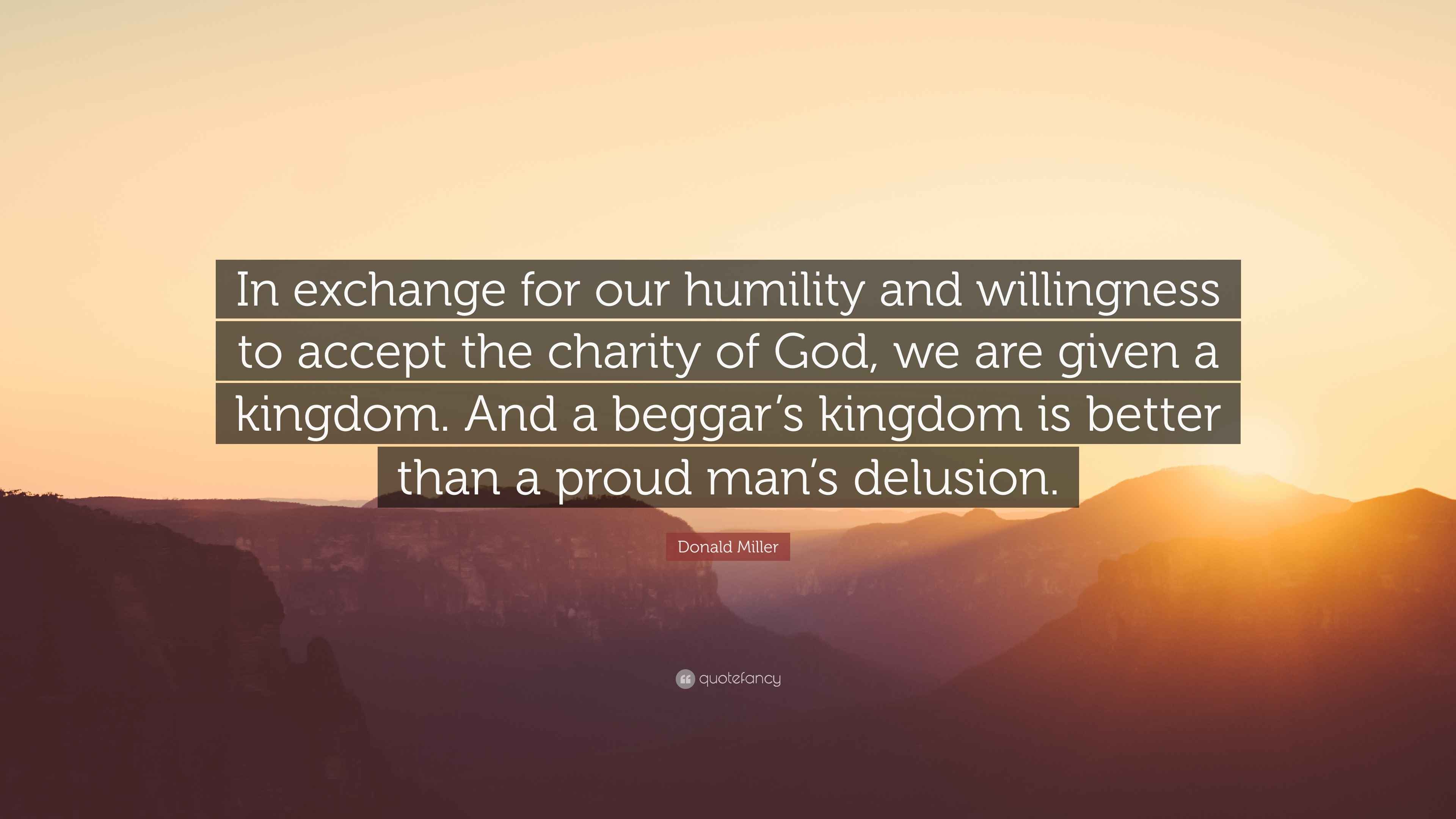 Donald Miller Quote: “In exchange for our humility and willingness to ...