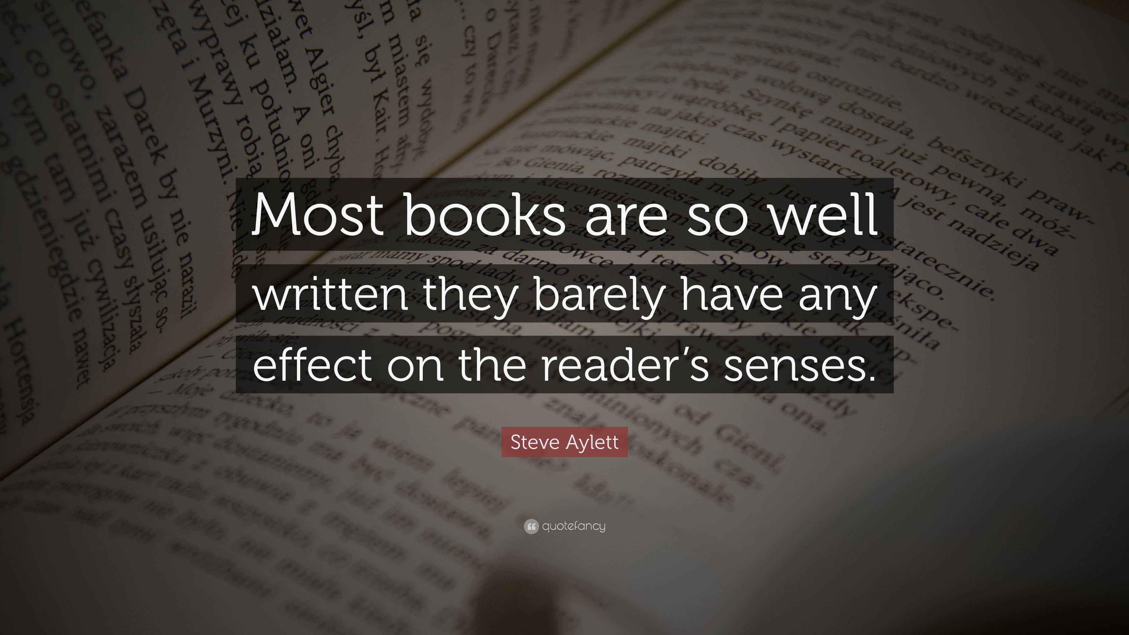 Steve Aylett Quote: “Most books are so well written they barely have ...