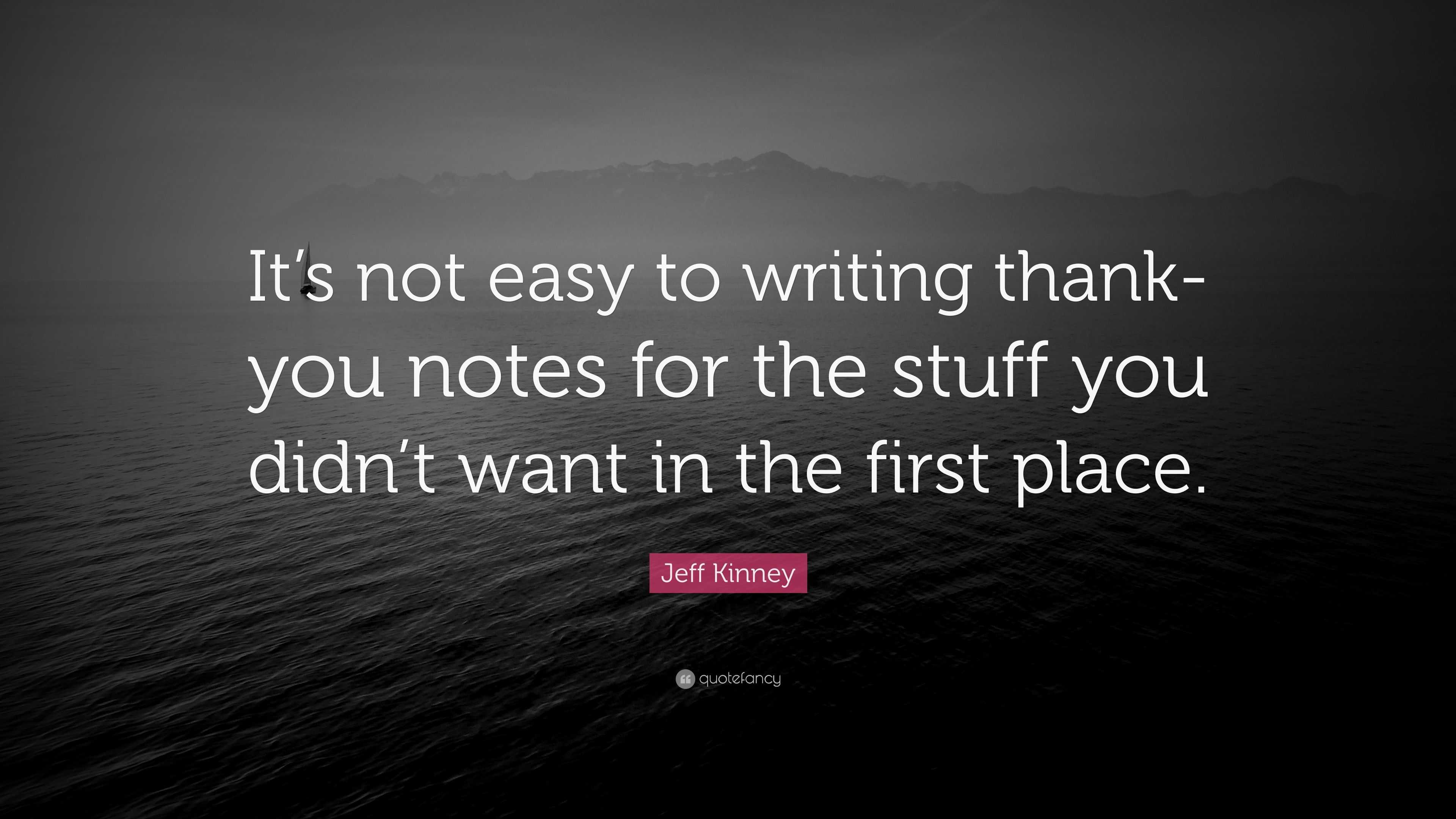 Jeff Kinney Quote: “It’s not easy to writing thank-you notes for the ...