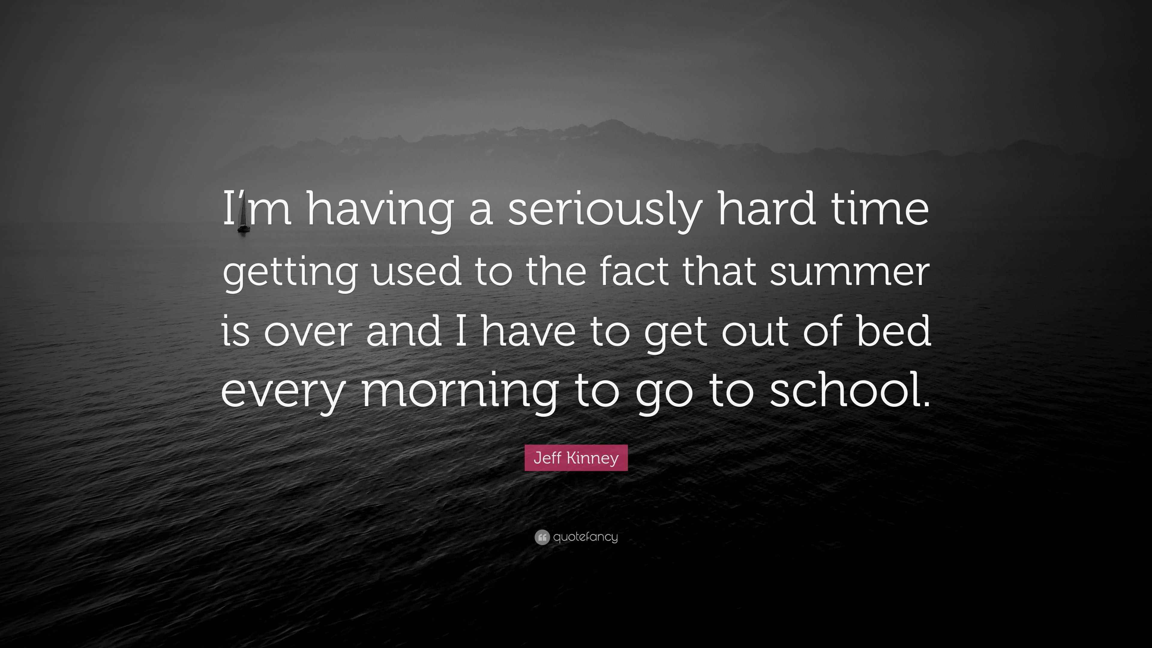 Jeff Kinney Quote: “I’m having a seriously hard time getting used to ...