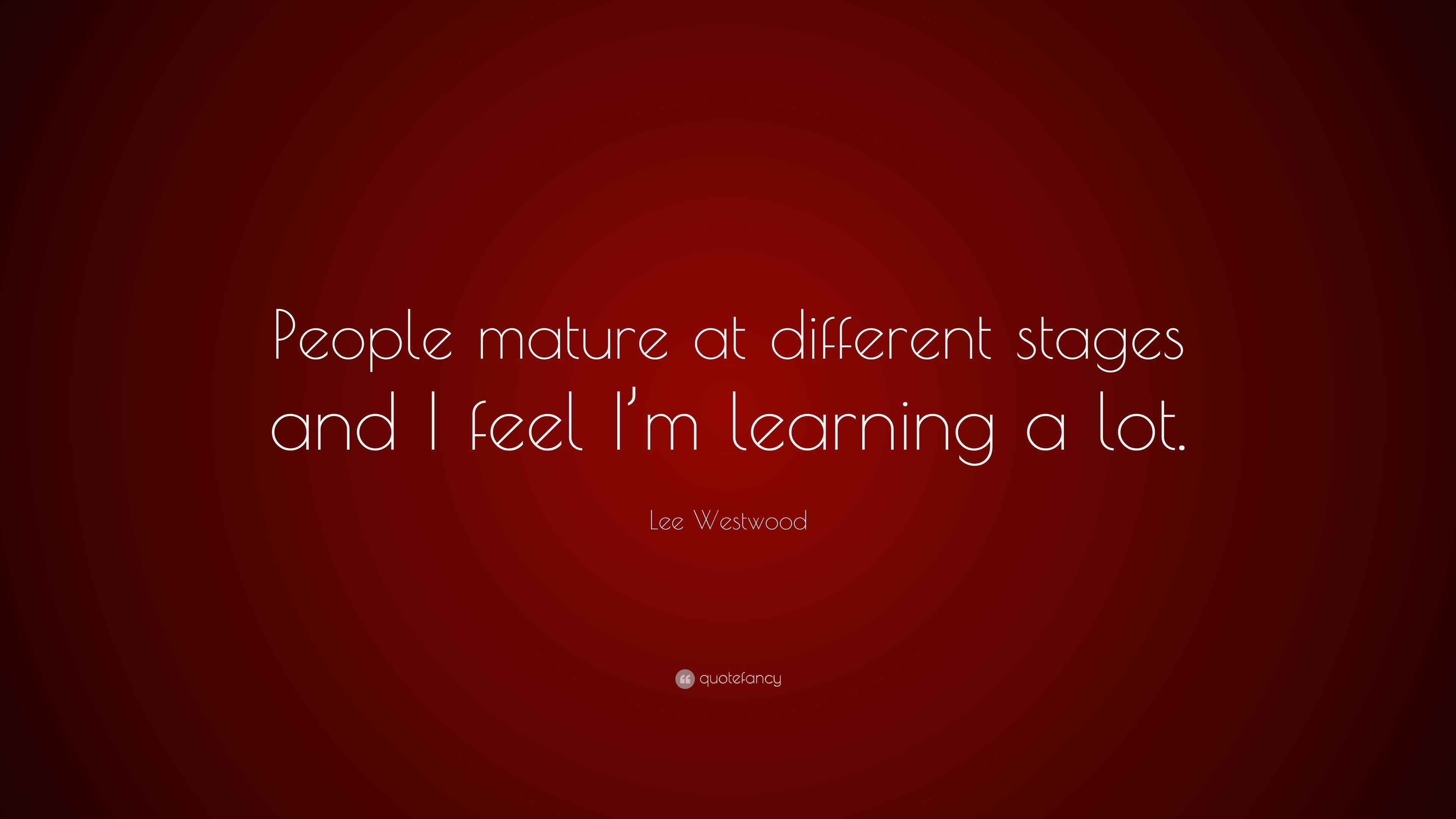 Lee Westwood Quote: “People mature at different stages and I feel I’m ...