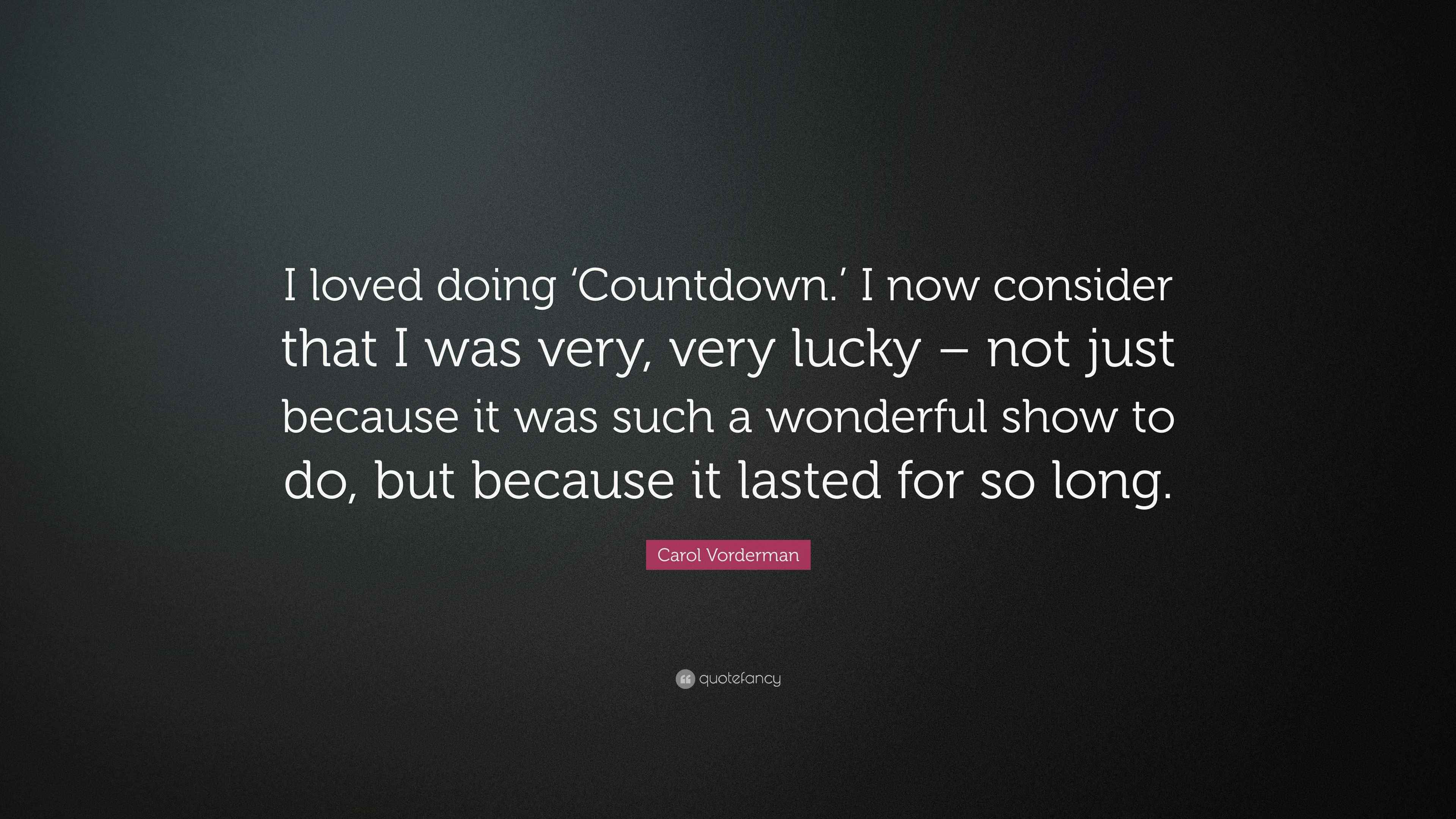 Carol Vorderman Quote: “I loved doing ‘Countdown.’ I now consider that ...