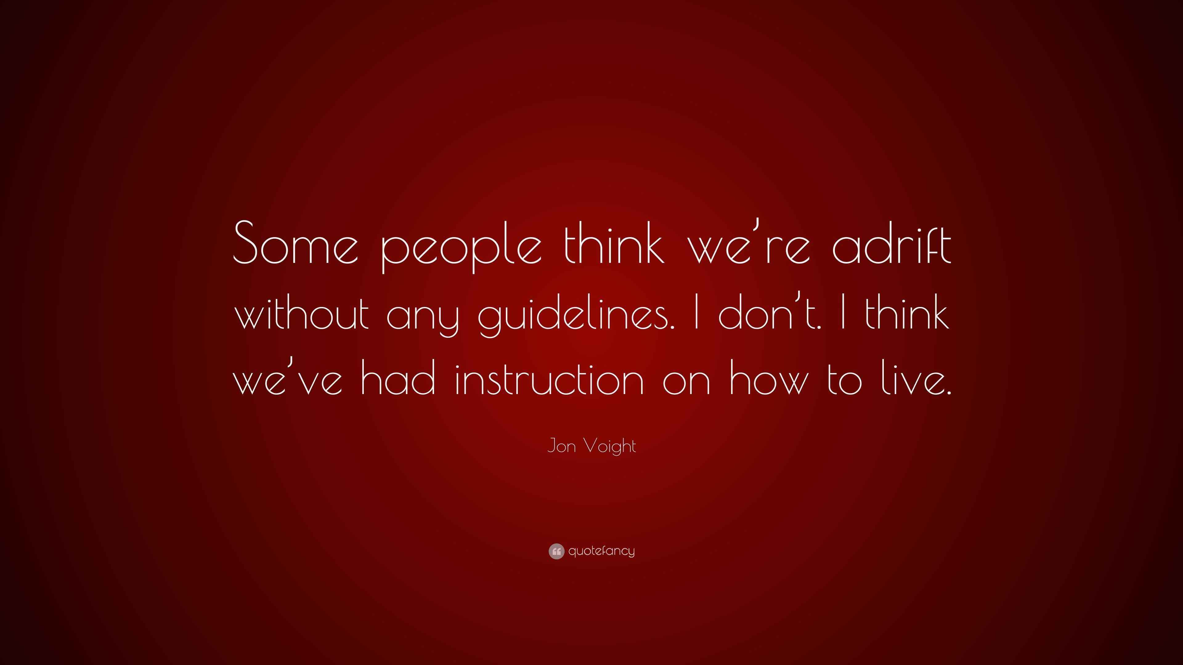 Jon Voight Quote: “Some people think we’re adrift without any ...