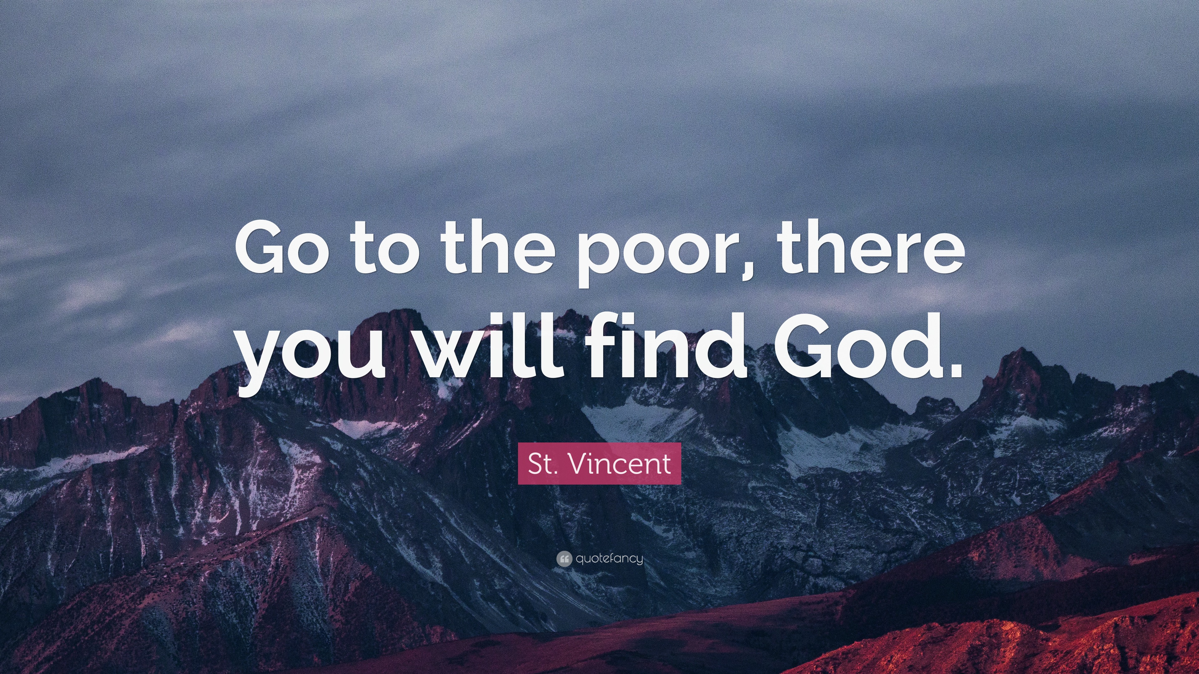 St. Vincent Quote: “Go to the poor, there you will find God.”