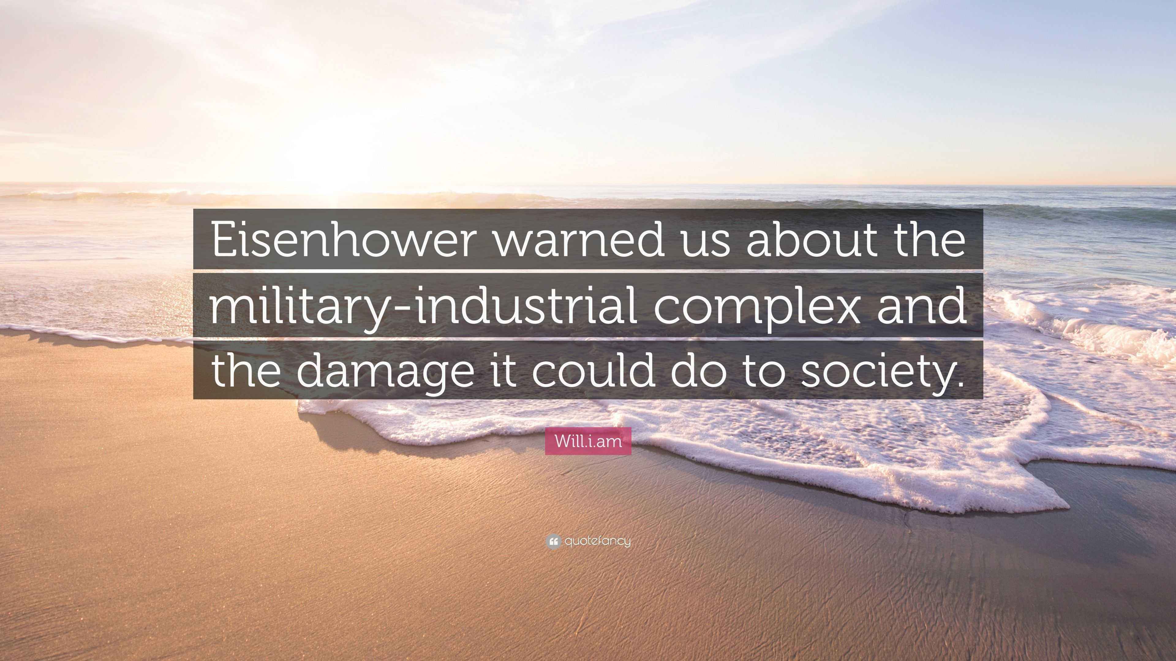 Will.i.am Quote: “Eisenhower warned us about the military-industrial ...
