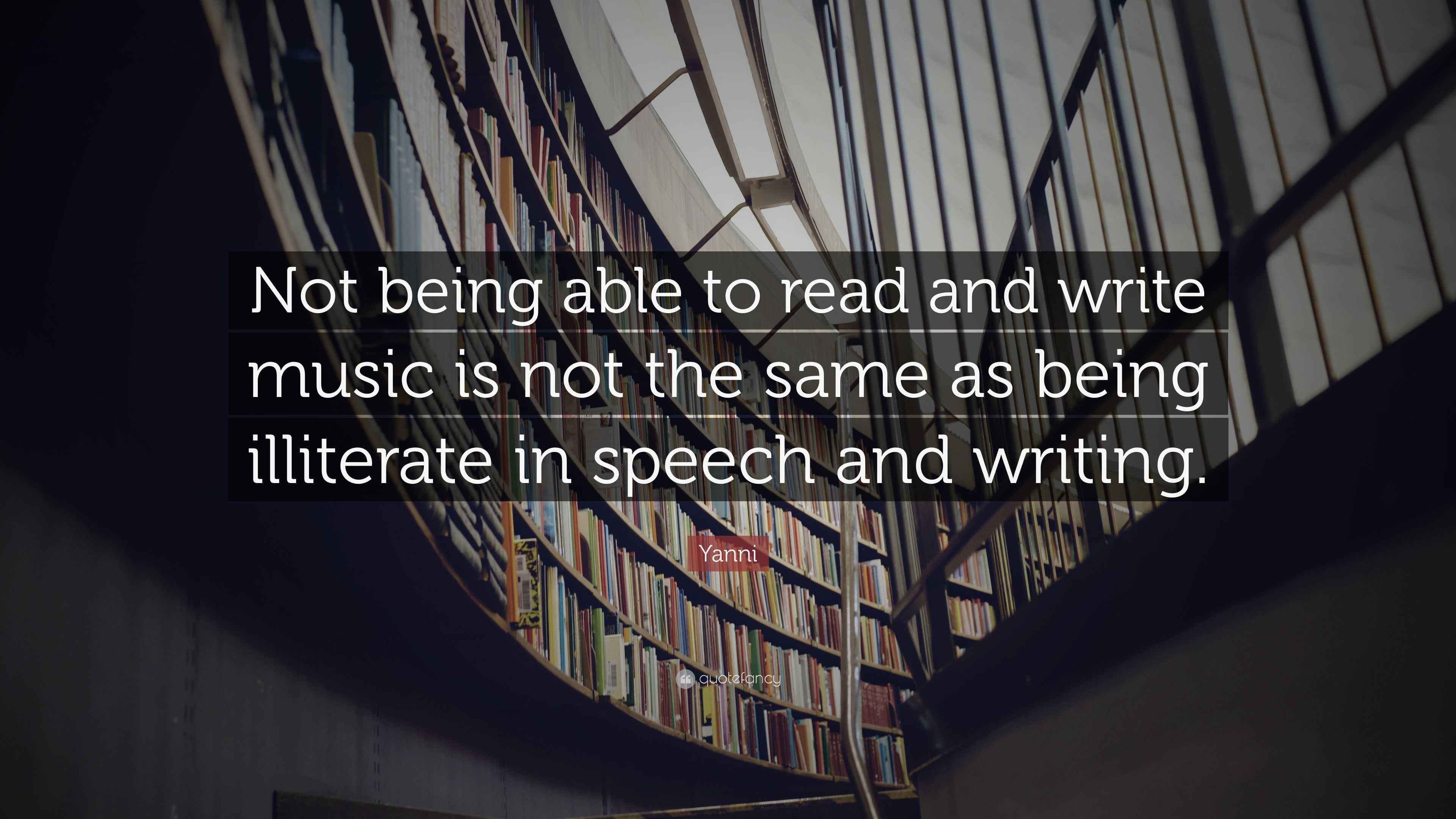 Yanni Quote: “Not being able to read and write music is not the same as ...