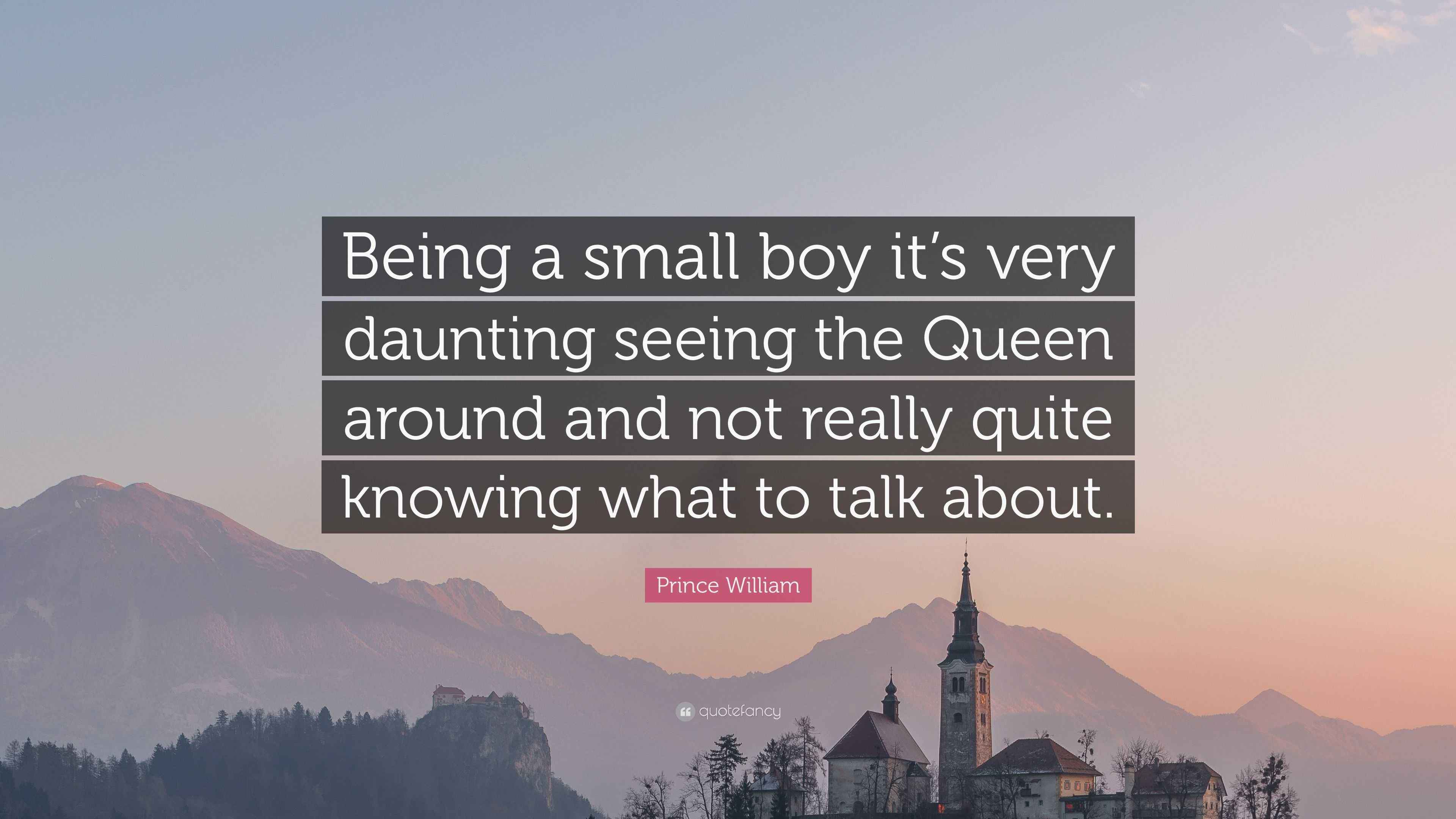 Prince William Quote: “Being a small boy it’s very daunting seeing the ...