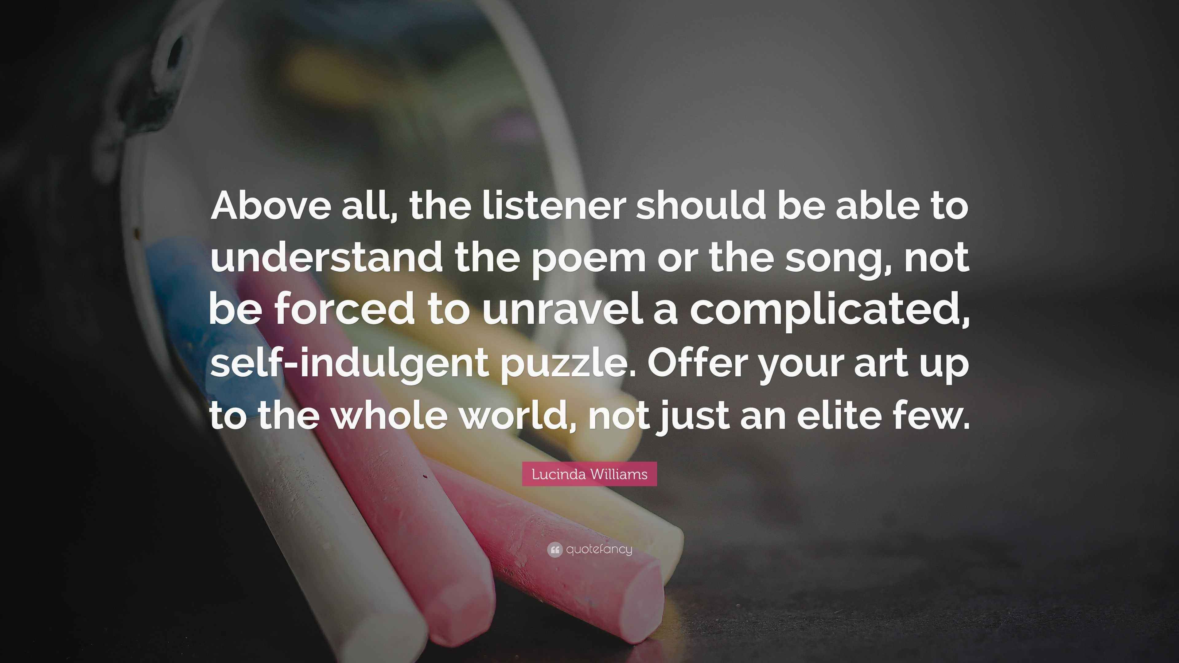 Lucinda Williams Quote: “Above all, the listener should be able to ...