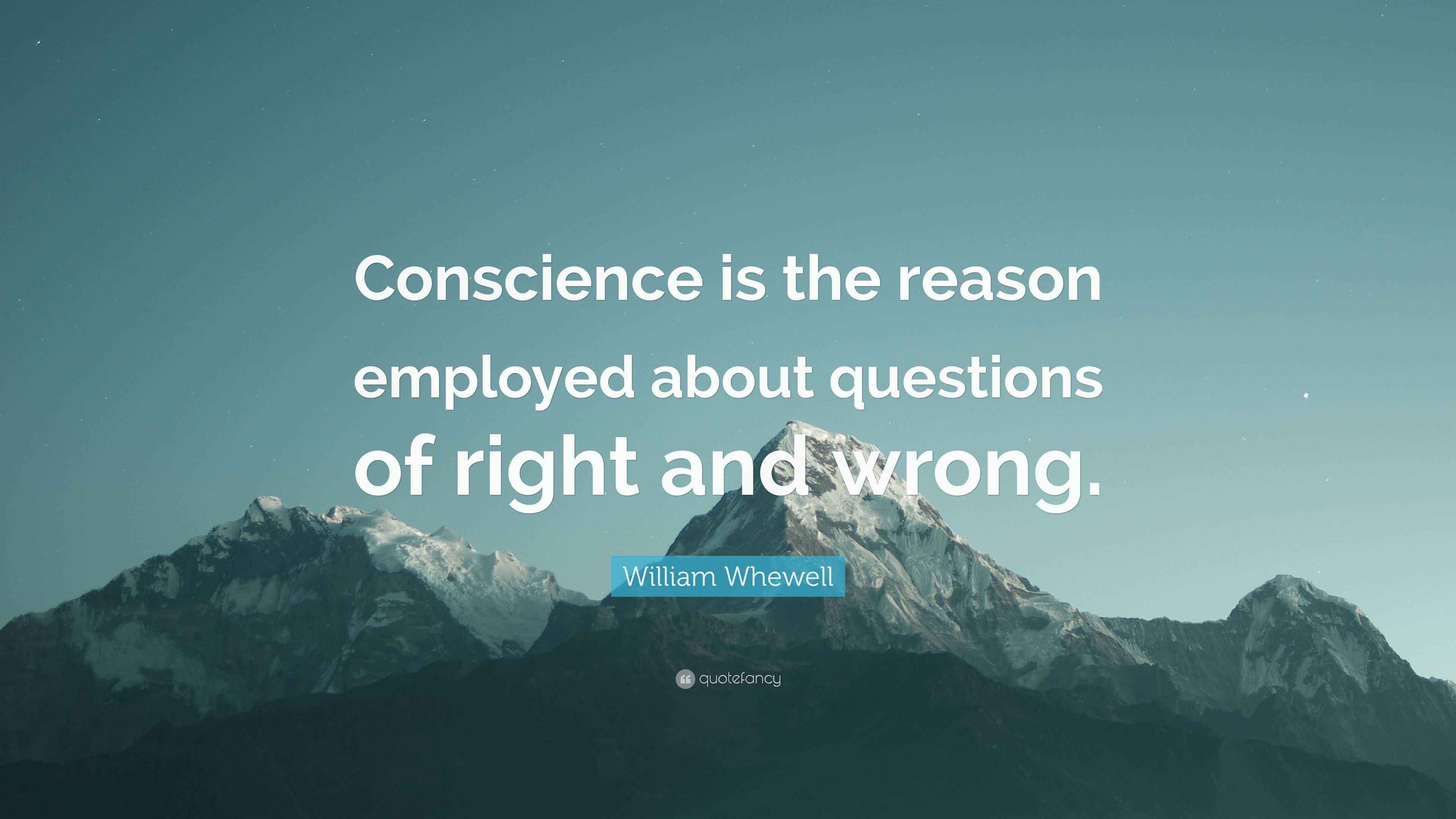 William Whewell Quote: “Conscience is the reason employed about ...