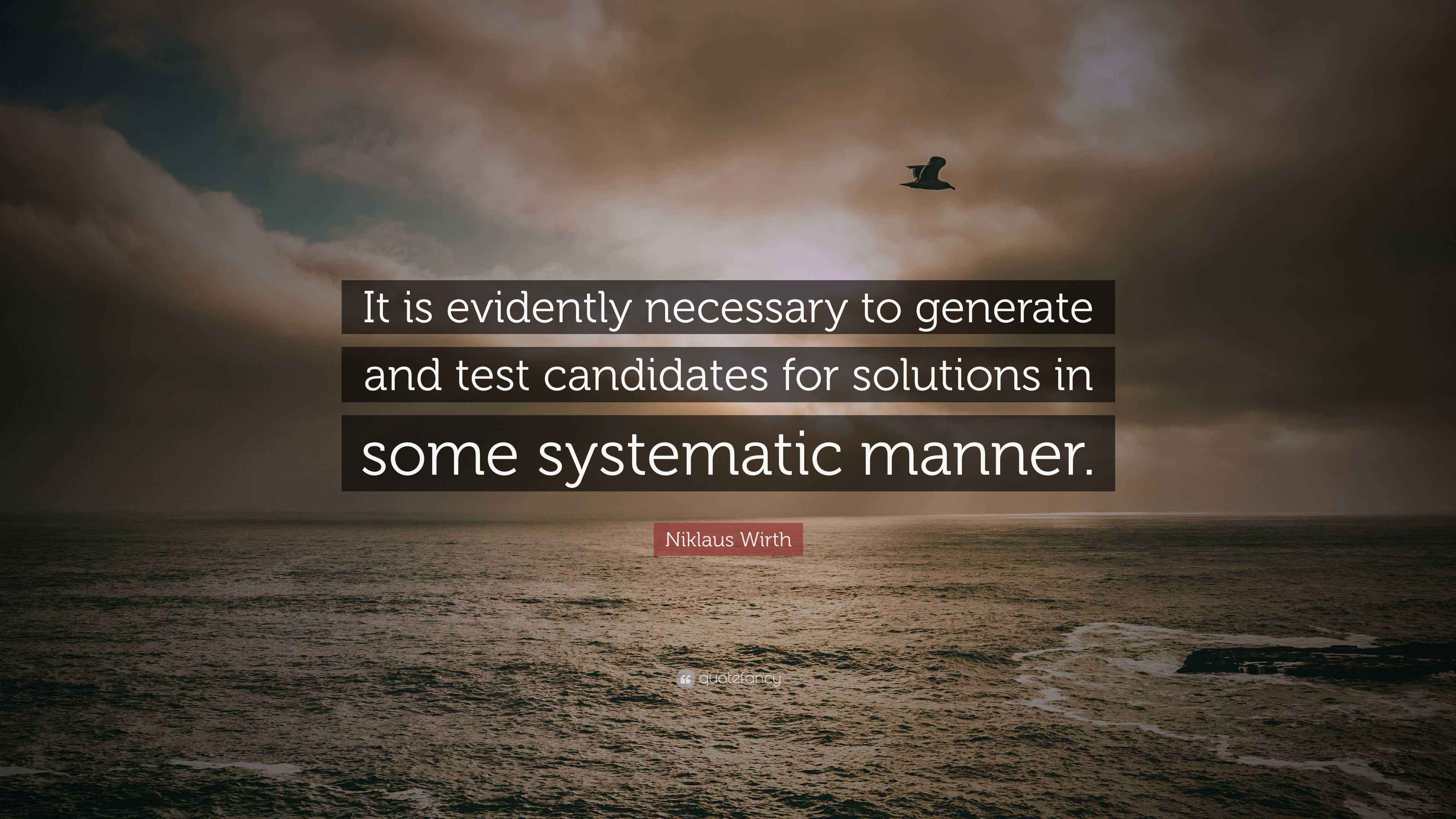 Niklaus Wirth Quote: “It is evidently necessary to generate and test ...