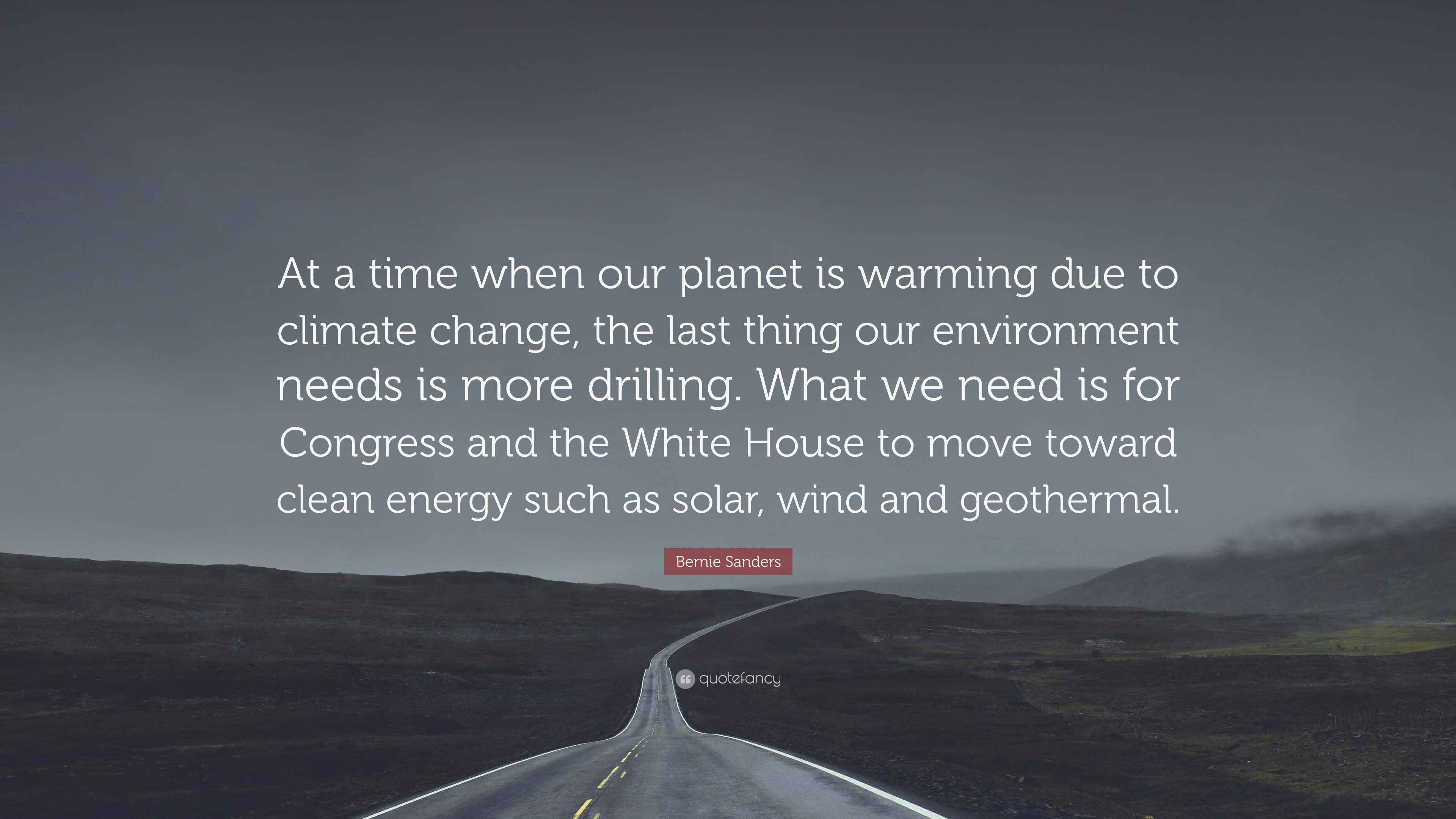 Bernie Sanders Quote: “At a time when our planet is warming due to ...