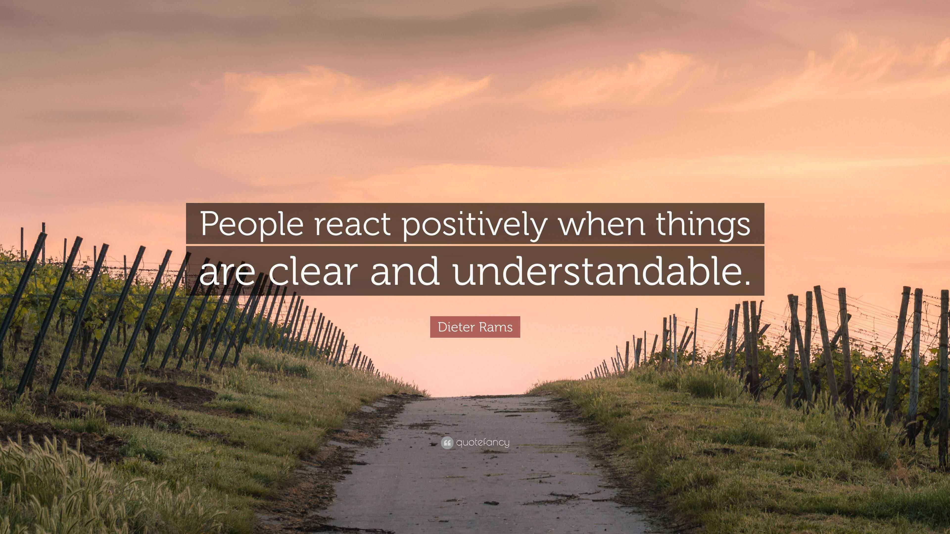 Dieter Rams Quote: “People react positively when things are clear and ...