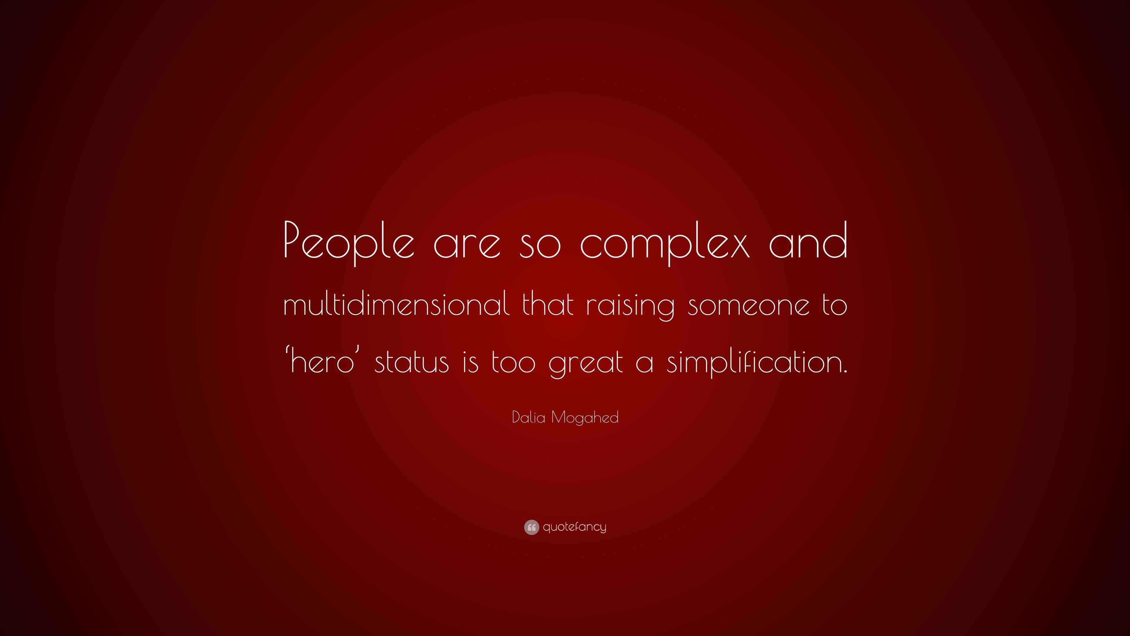 Dalia Mogahed Quote: “People are so complex and multidimensional that ...