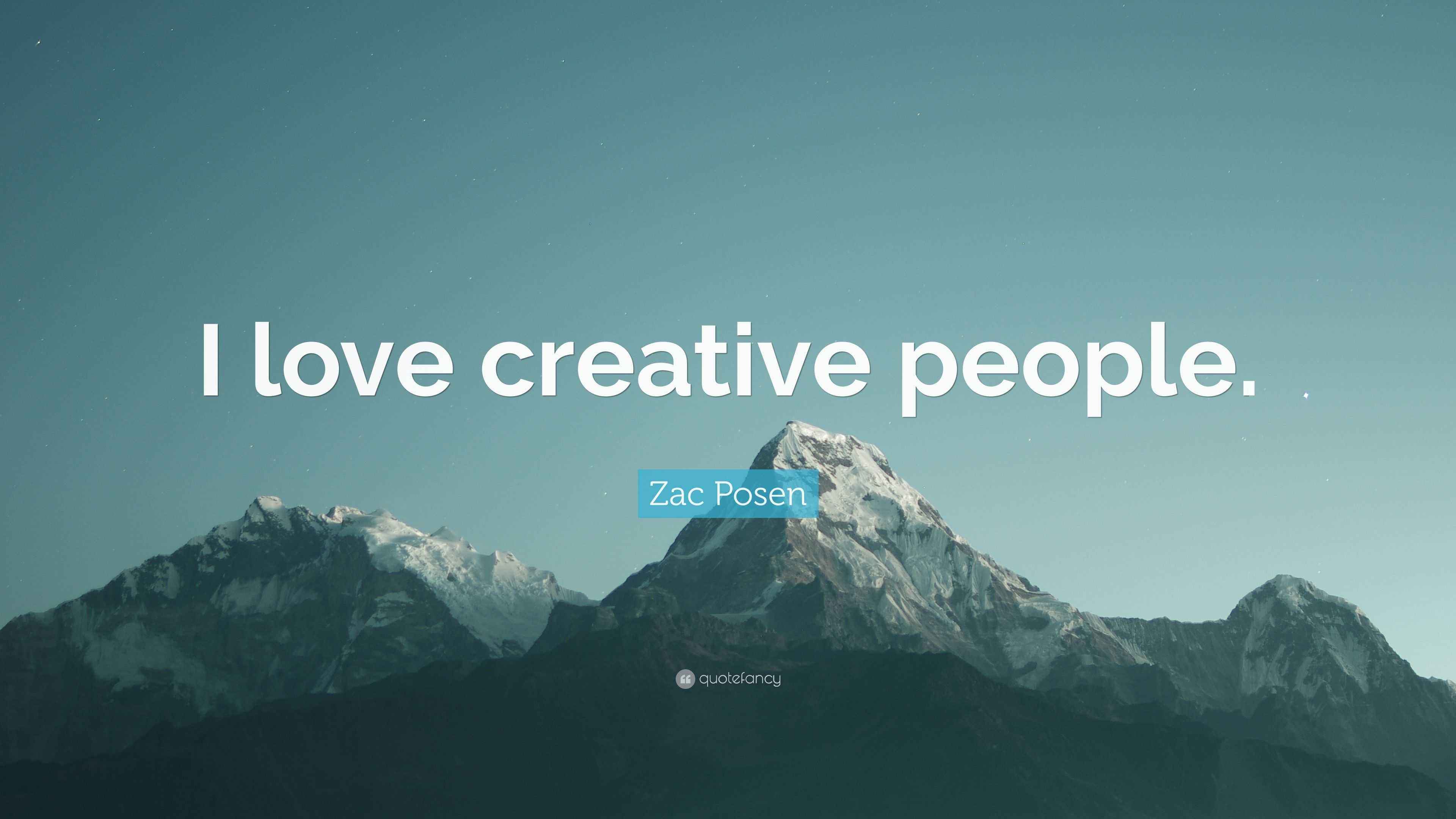 Zac Posen Quote: “I love creative people.”