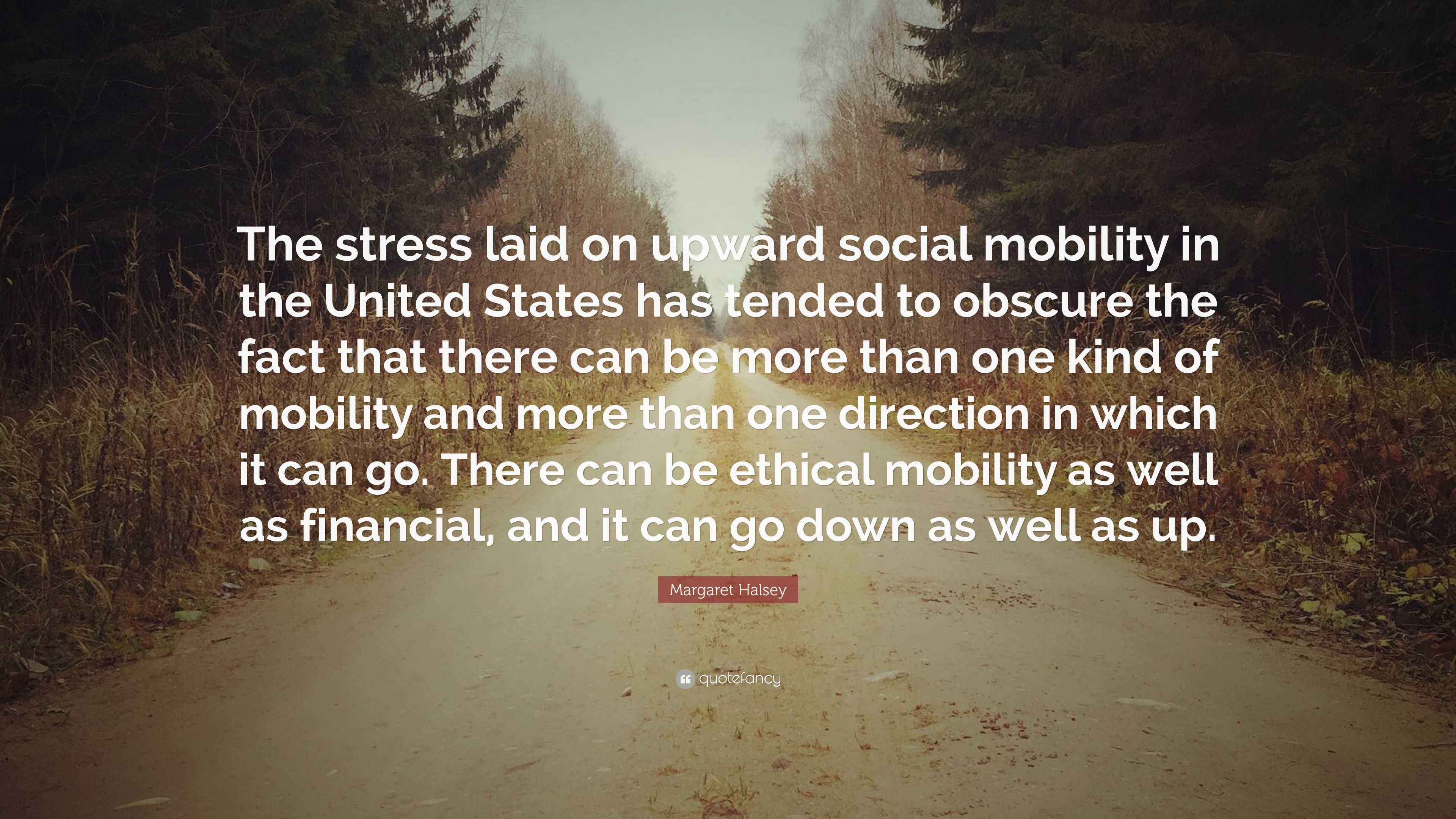 Margaret Halsey Quote: “The stress laid on upward social mobility in ...