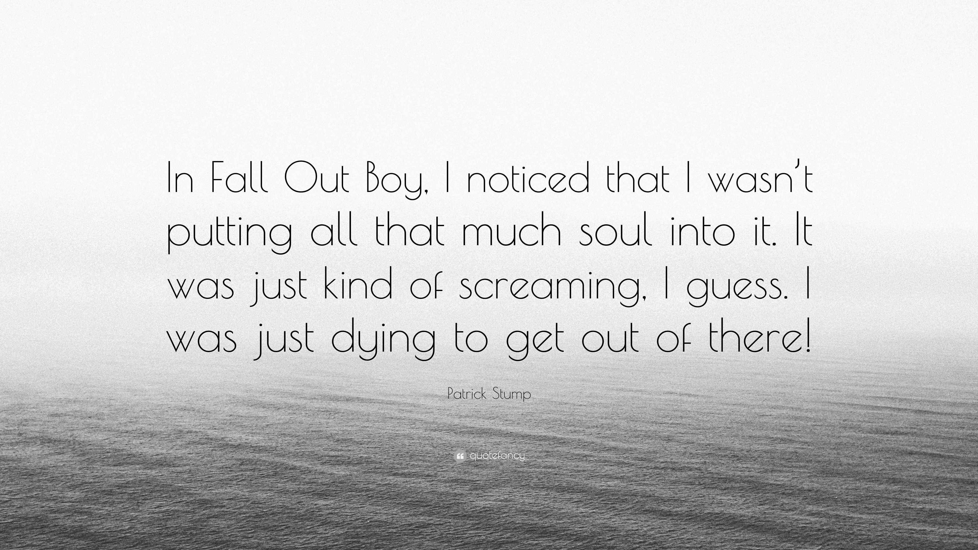 Patrick Stump Quote: “In Fall Out Boy, I noticed that I wasn’t putting ...