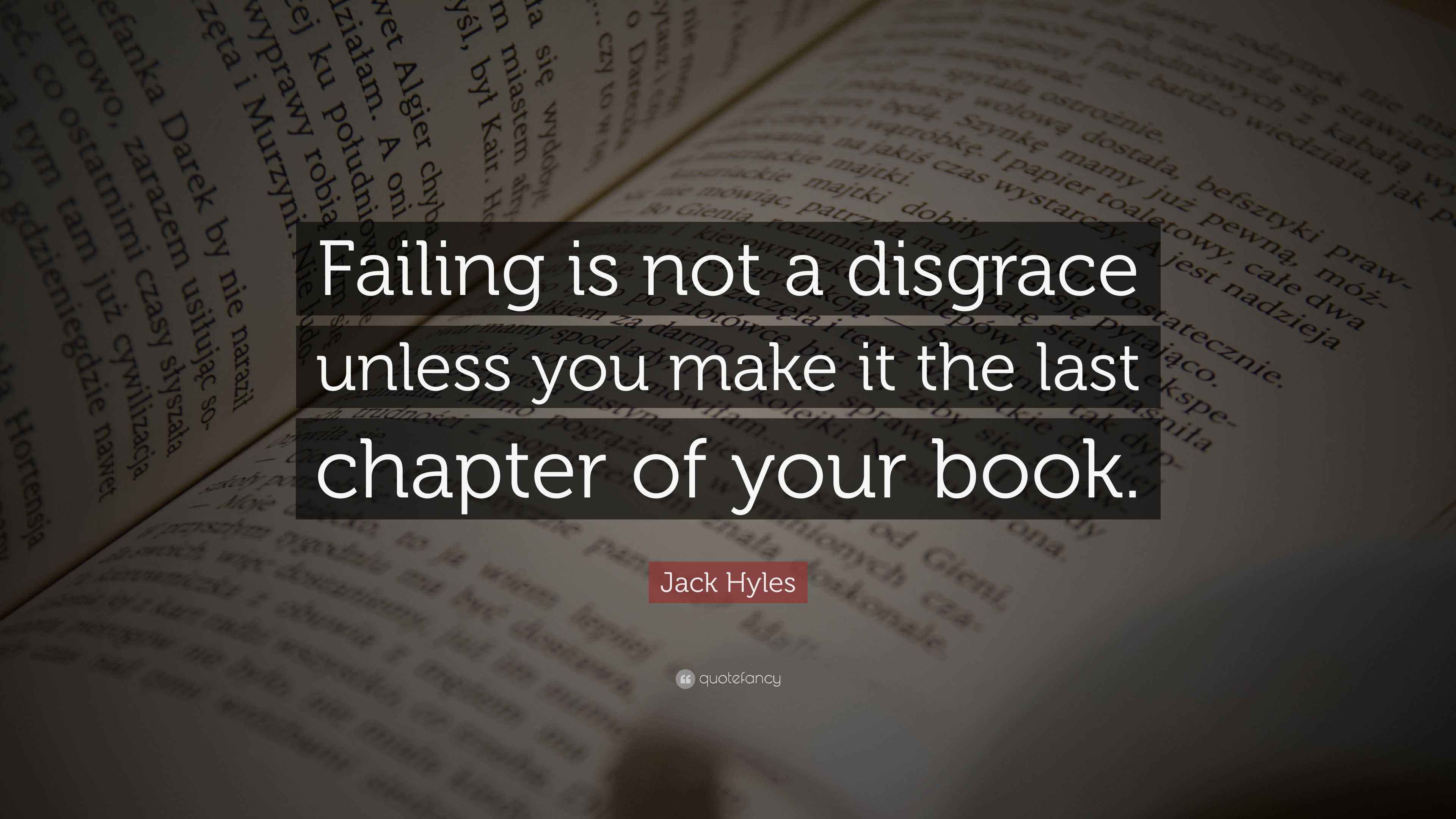 Jack Hyles Quote: “Failing is not a disgrace unless you make it the ...