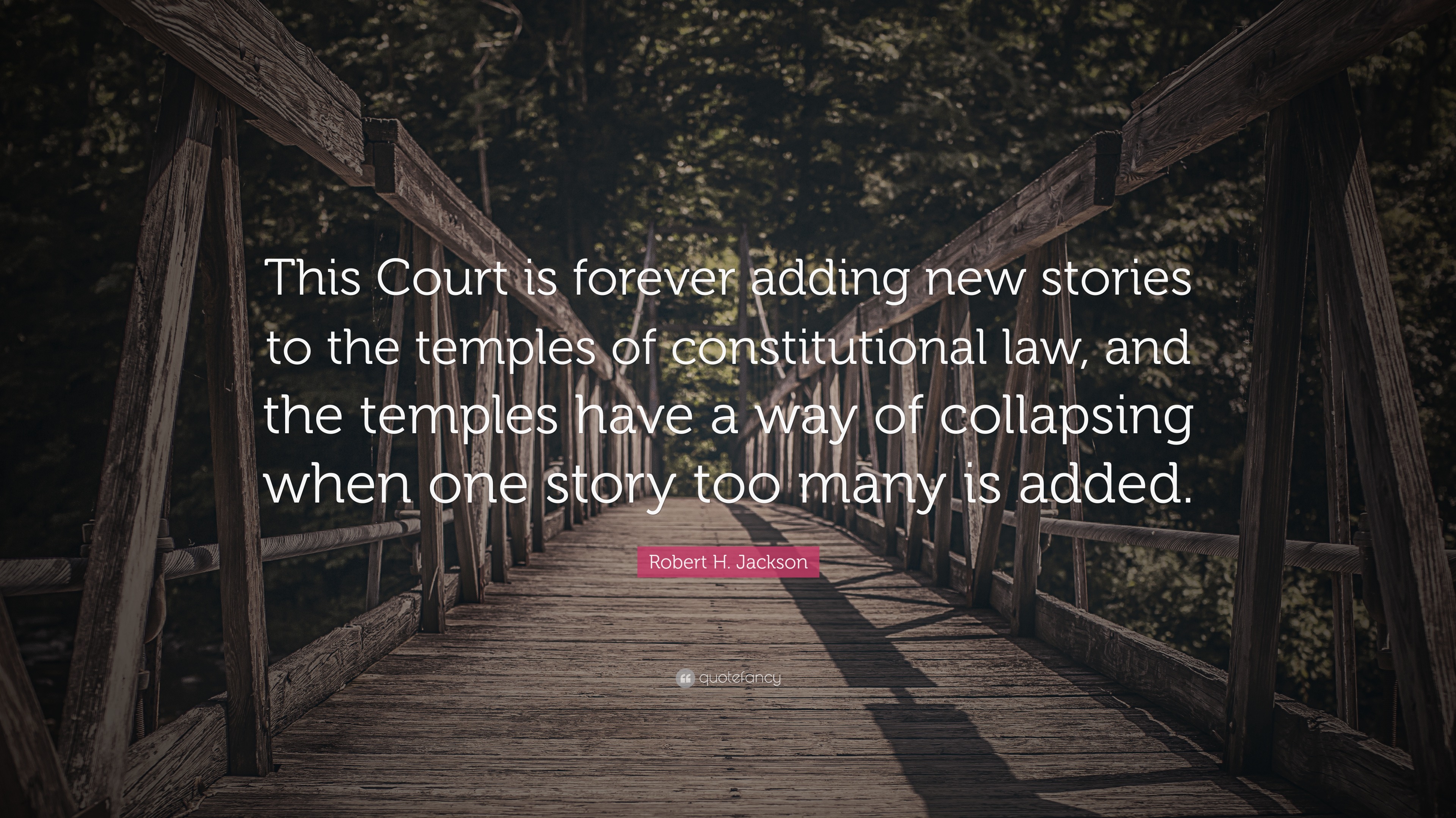 Robert H. Jackson Quote: “This Court is forever adding new stories to ...