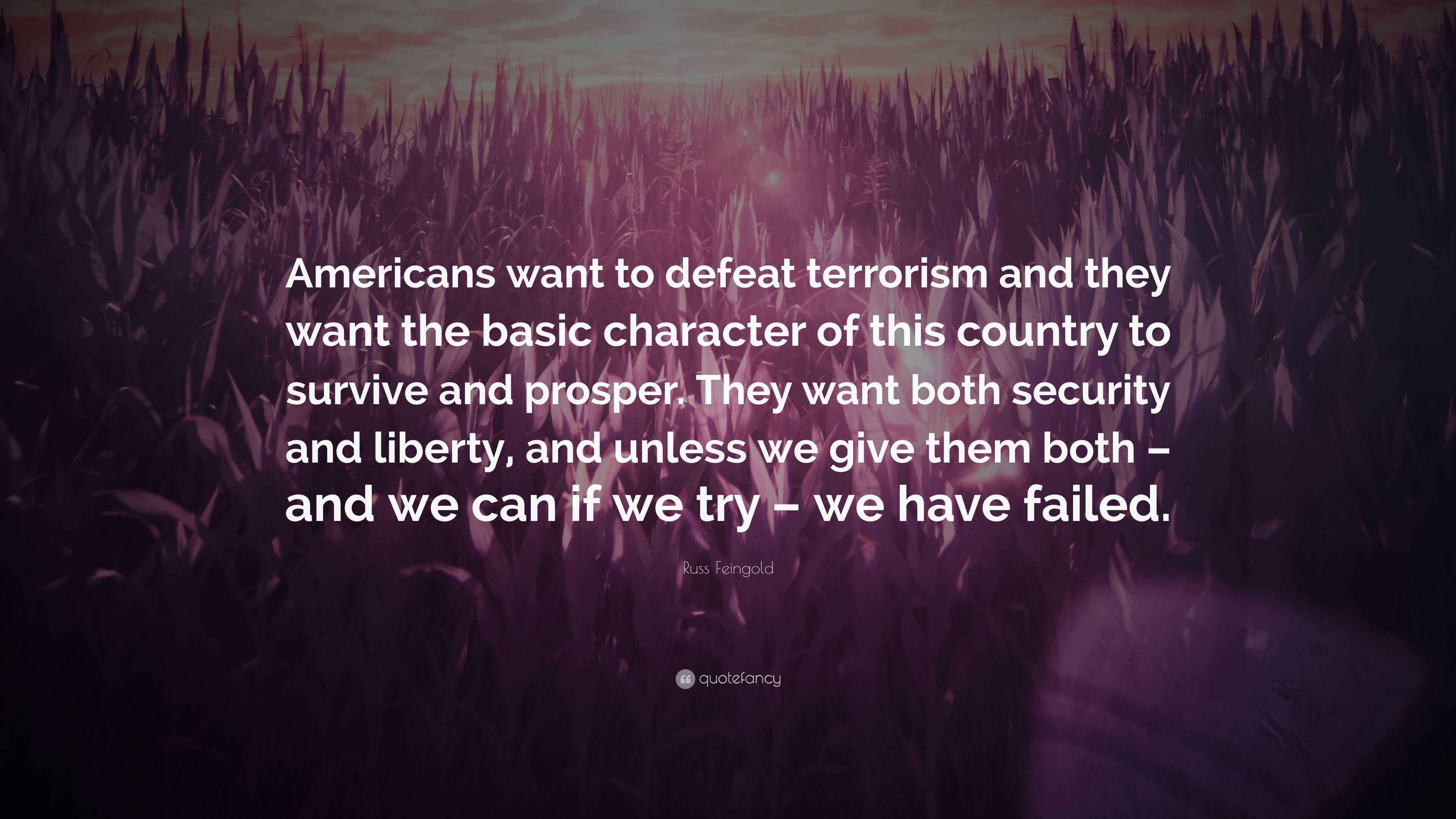 Russ Feingold Quote: “Americans want to defeat terrorism and they want ...