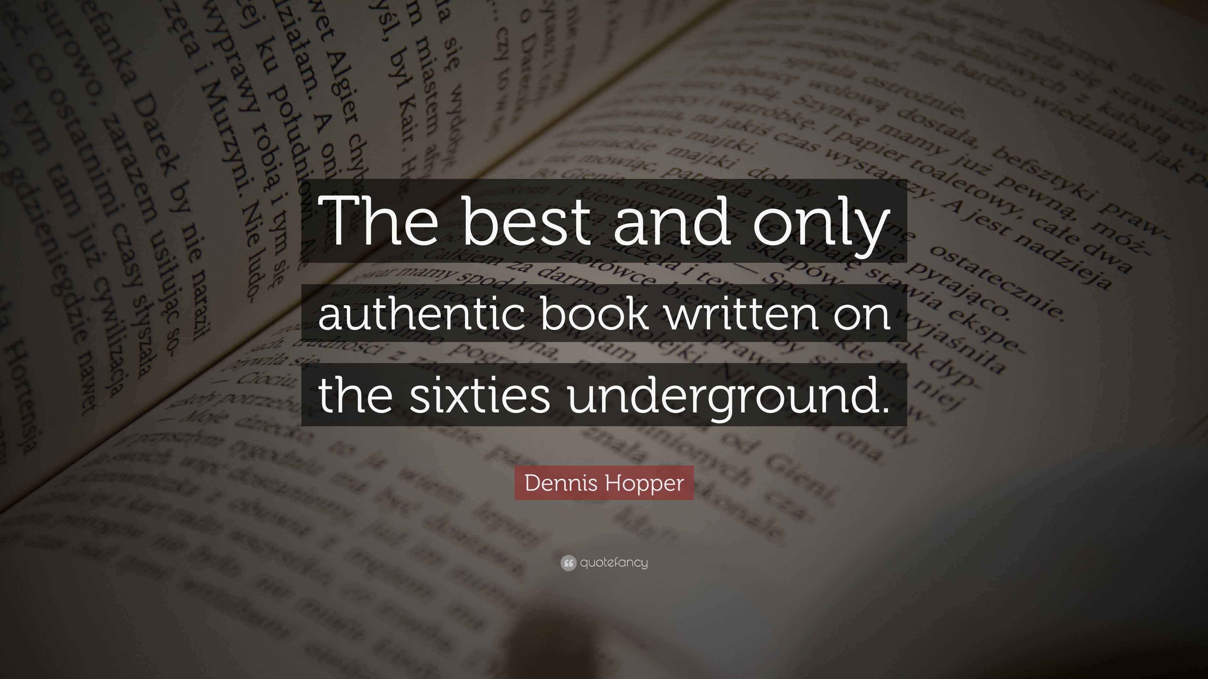 Dennis Hopper Quote: “The best and only authentic book written on the ...