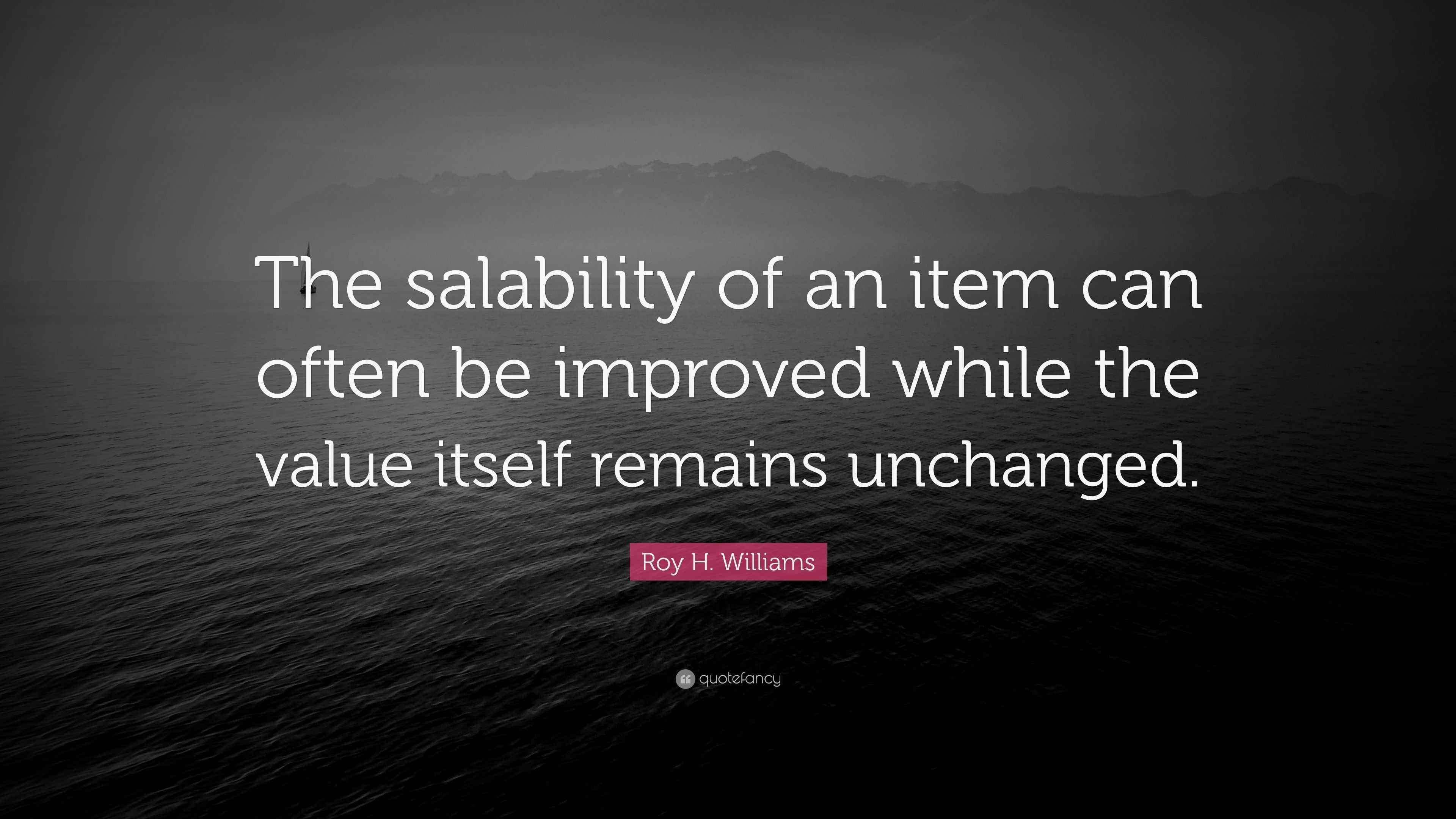 Roy H. Williams Quote: “The salability of an item can often be improved ...