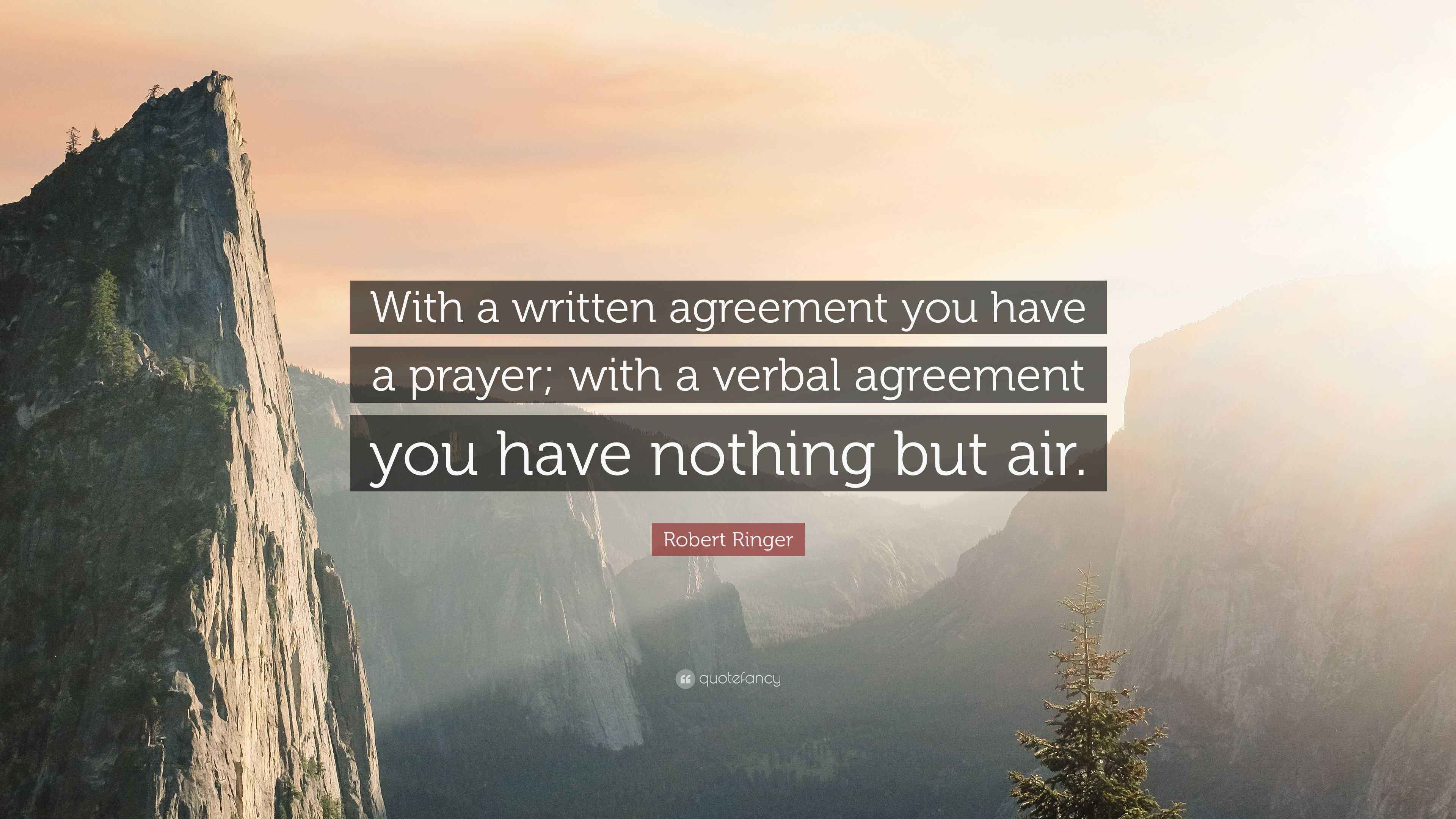 Robert Ringer Quote: “With a written agreement you have a prayer; with ...