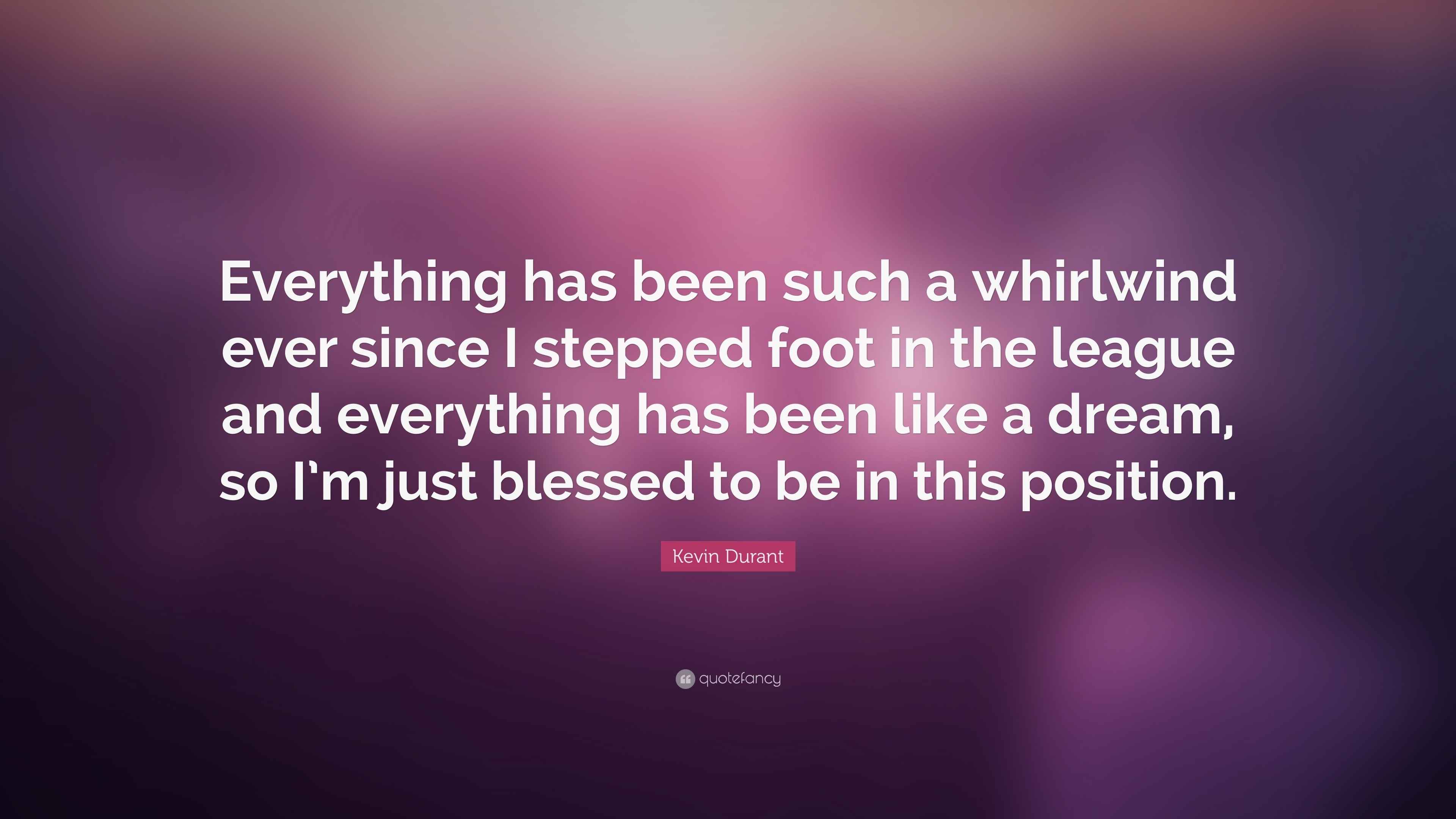 Kevin Durant Quote: “Everything has been such a whirlwind ever since I ...