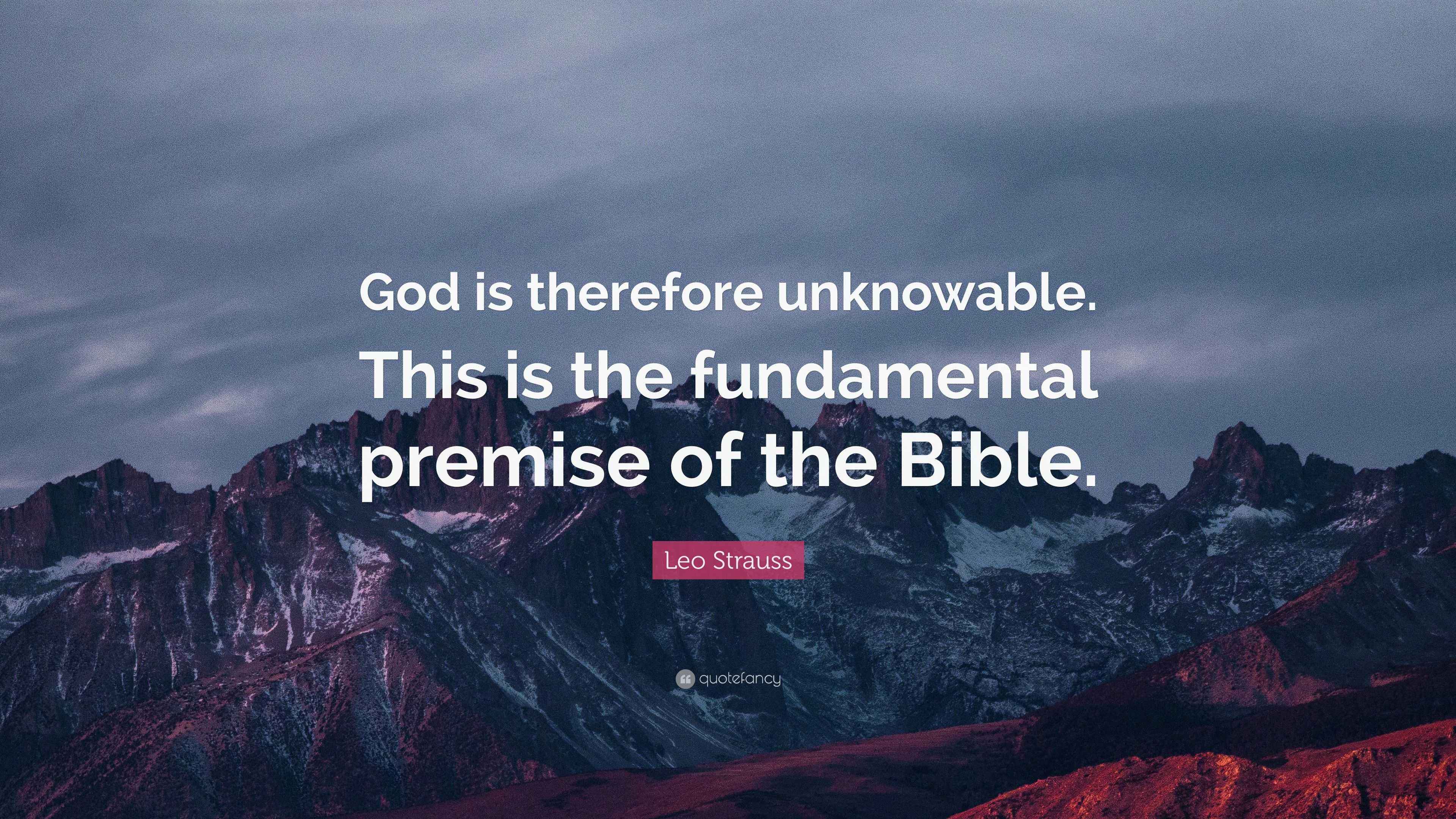 Leo Strauss Quote: “God is therefore unknowable. This is the ...