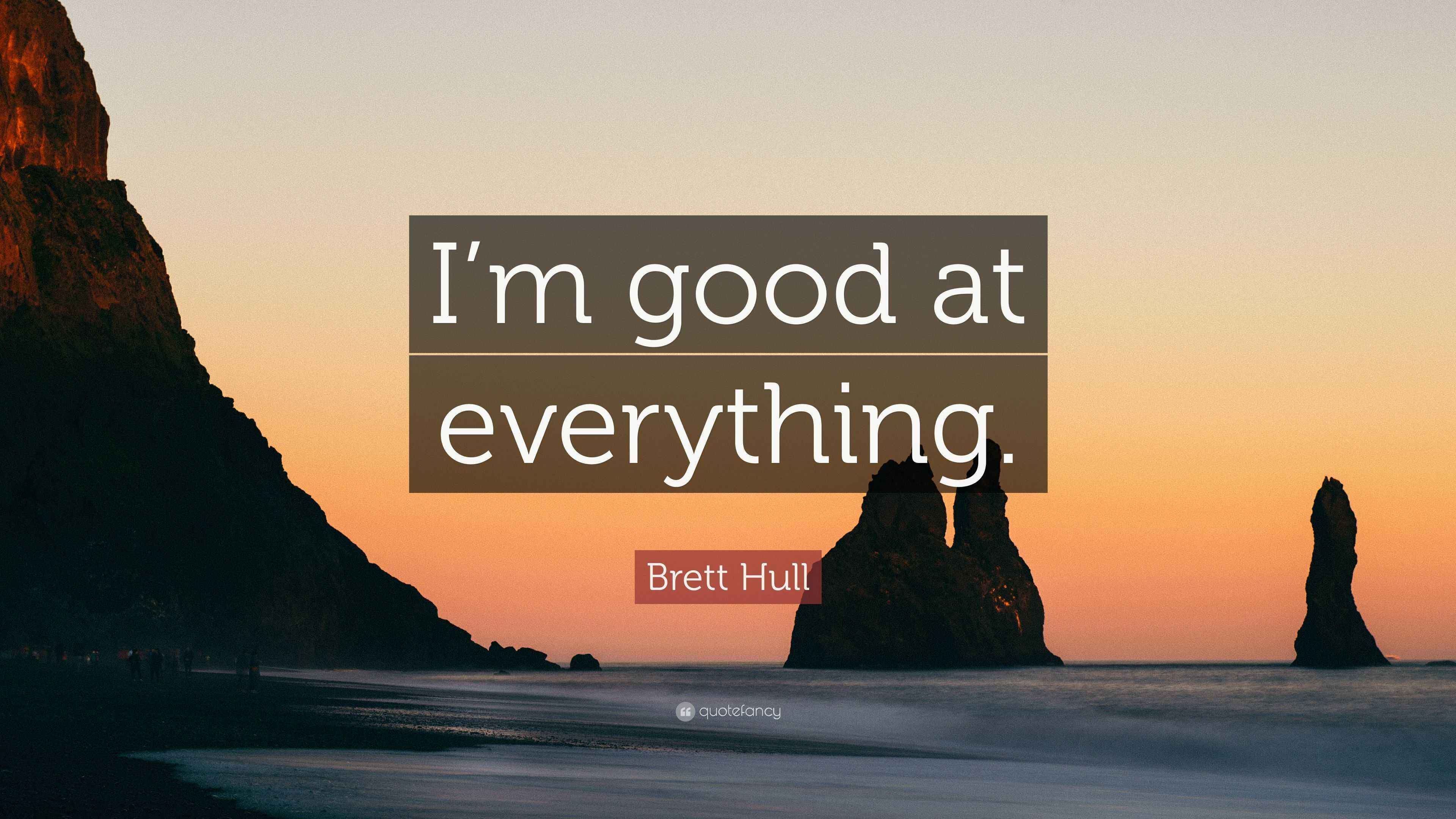 Brett Hull Quote: “I’m good at everything.”